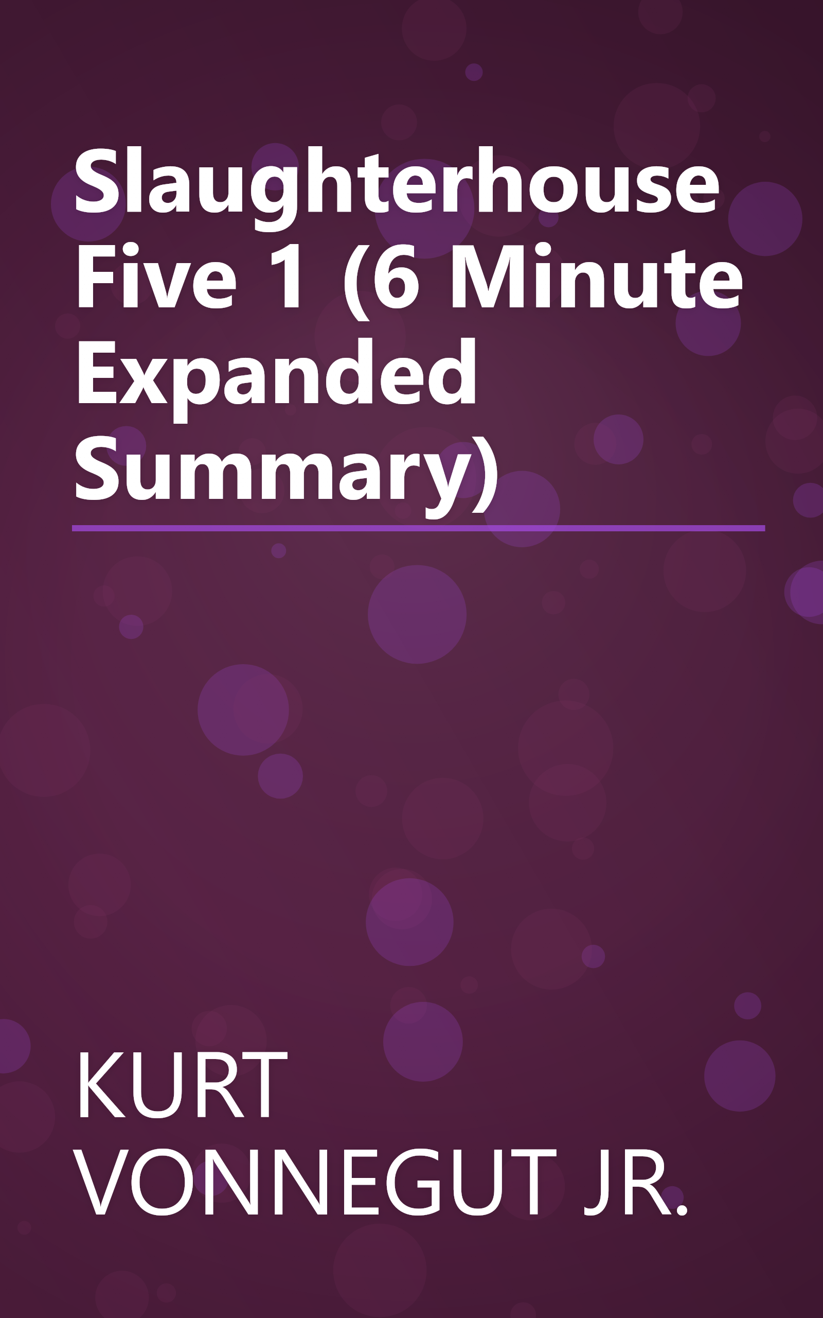 Slaughterhouse Five 1 (6 Minute   Expanded Summary) book cover