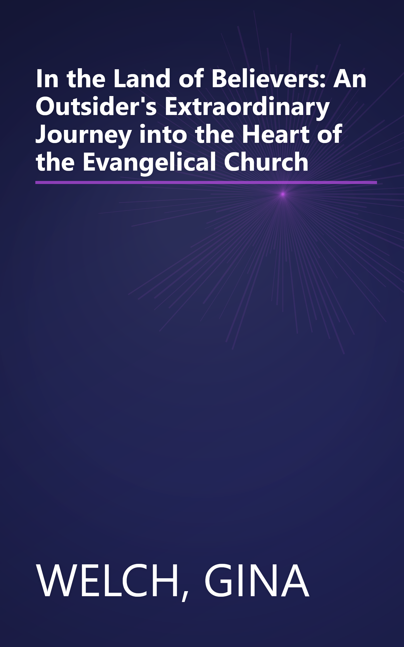 In the Land of Believers: An Outsider's Extraordinary Journey into the Heart of the Evangelical Church book cover