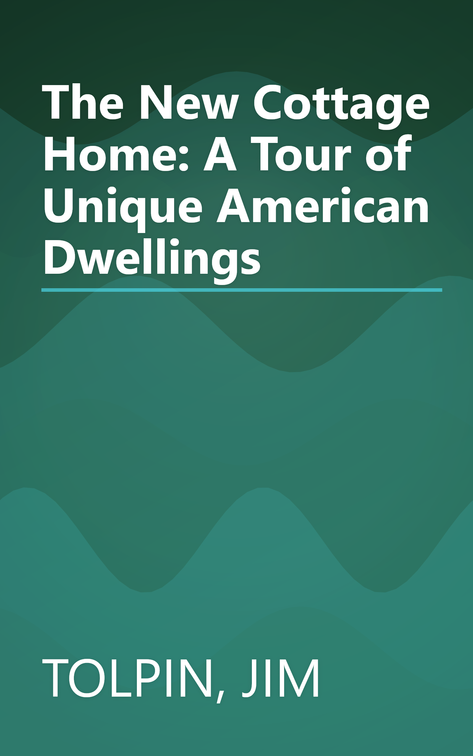 The New Cottage Home: A Tour of Unique American Dwellings book cover