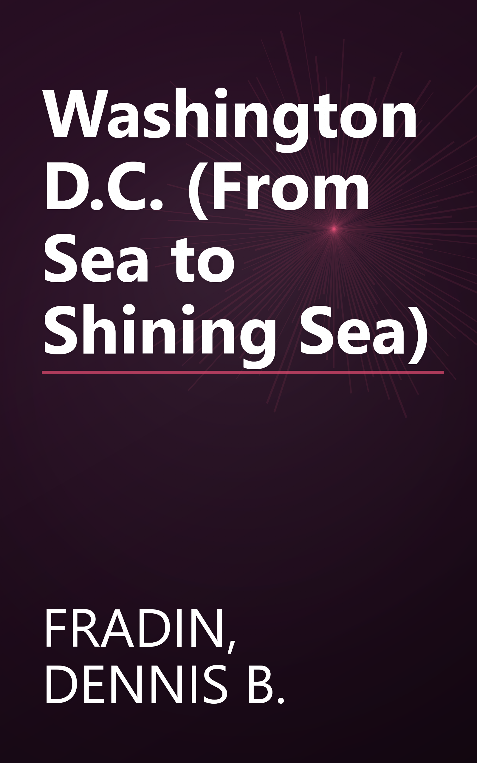 Washington D.C. (From Sea to Shining Sea) book cover
