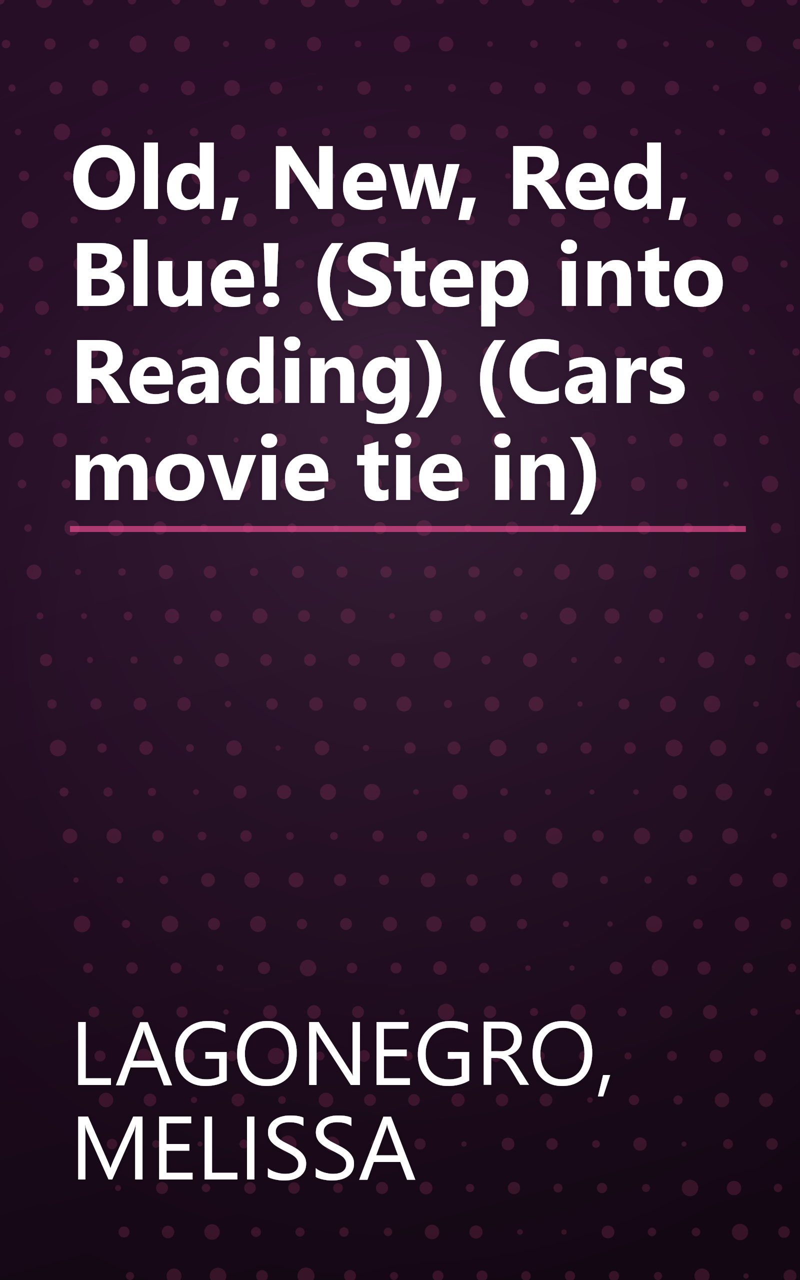Old, New, Red, Blue! (Step into Reading) (Cars movie tie in) book cover