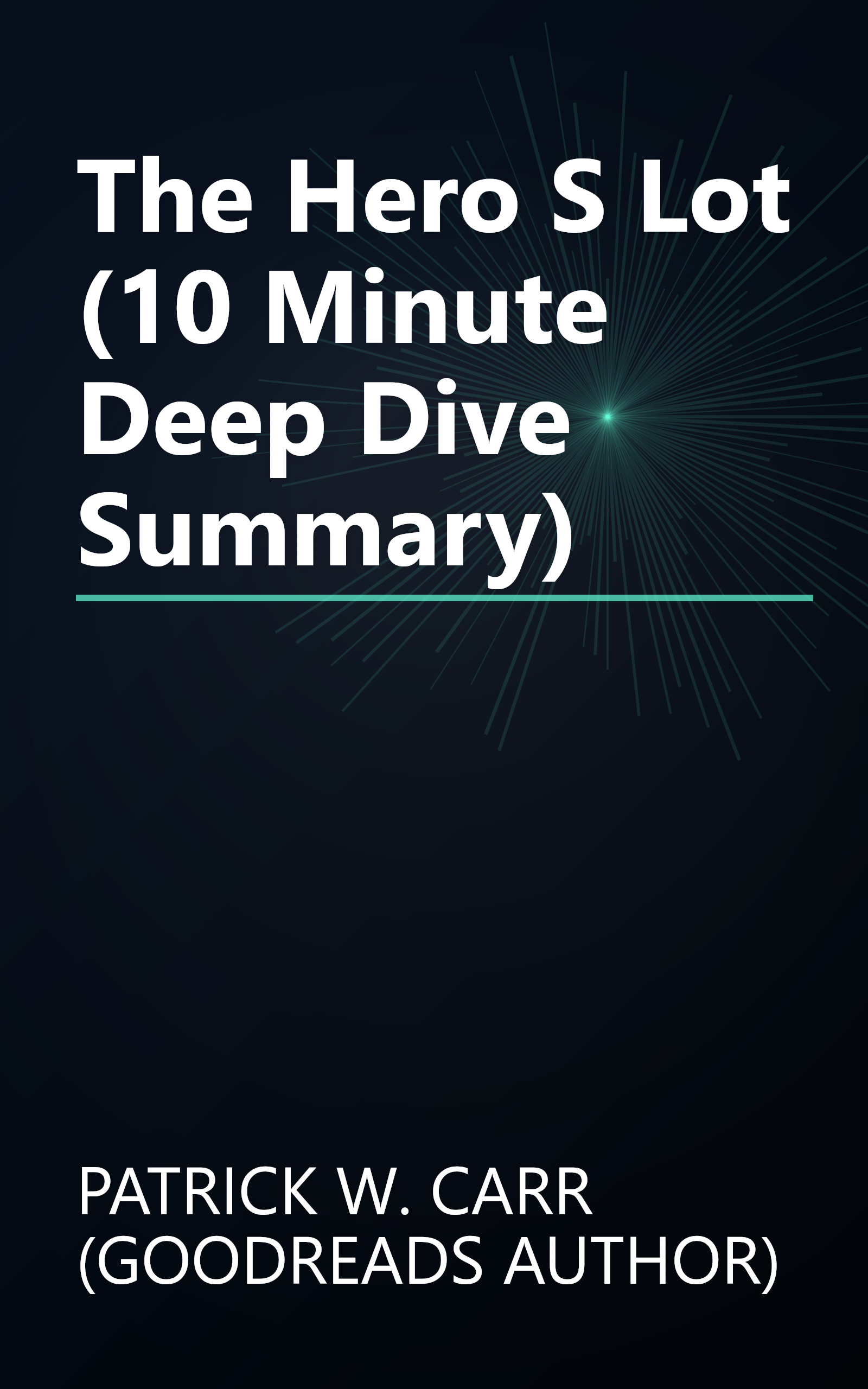The Hero S Lot (10 Minute   Deep Dive Summary) book cover