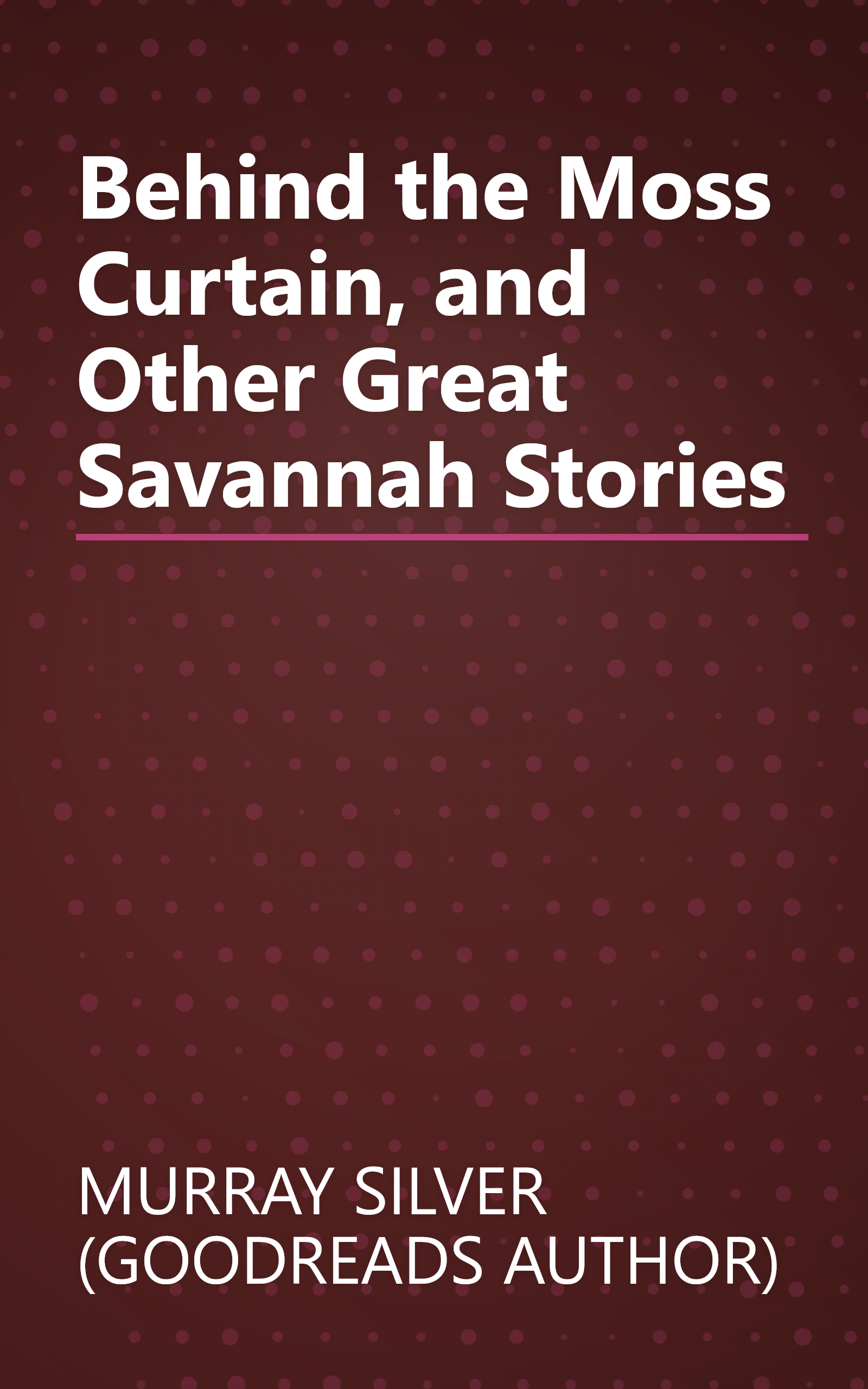 Behind the Moss Curtain, and Other Great Savannah Stories book cover