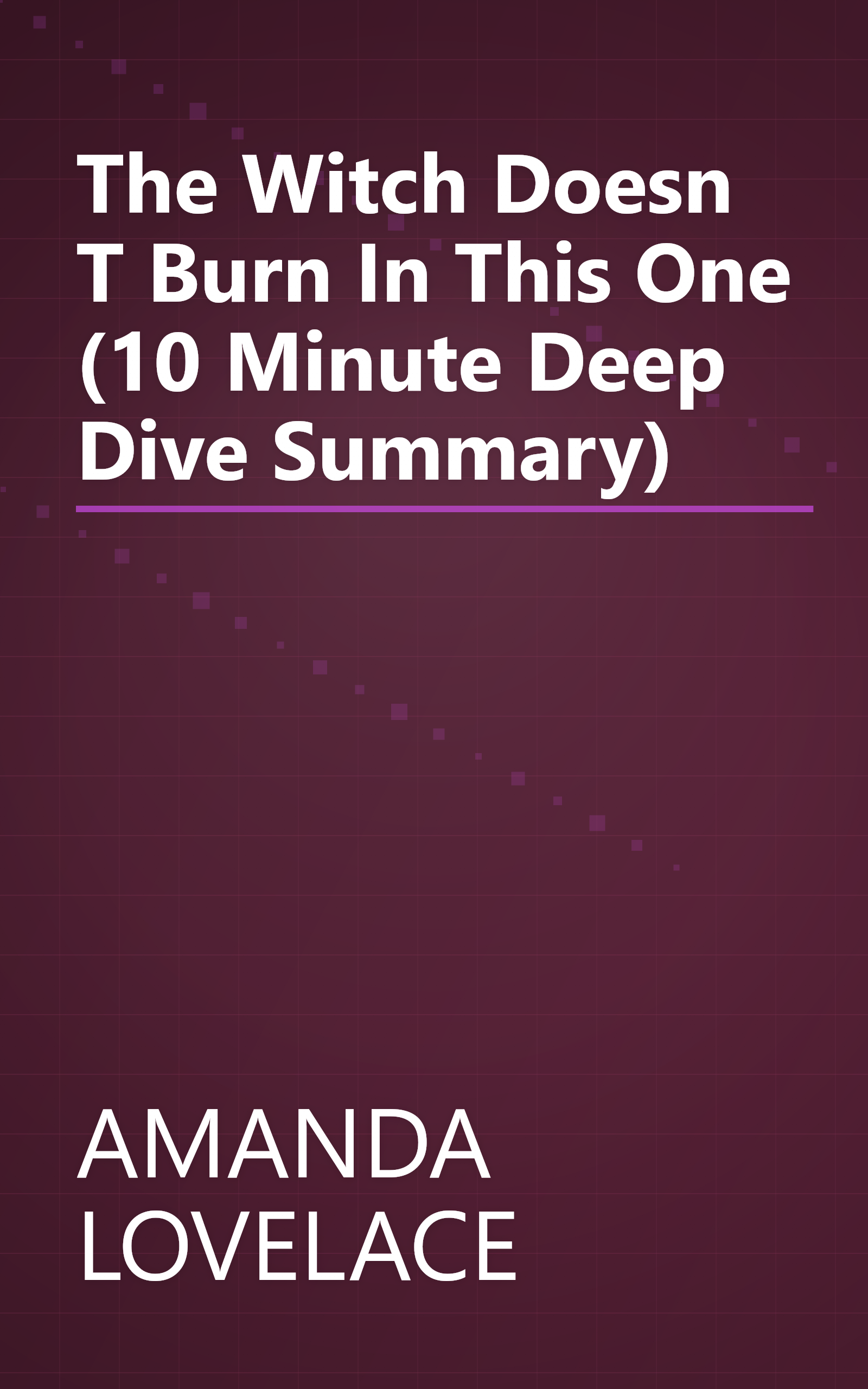 The Witch Doesn T Burn In This One (10 Minute   Deep Dive Summary) book cover