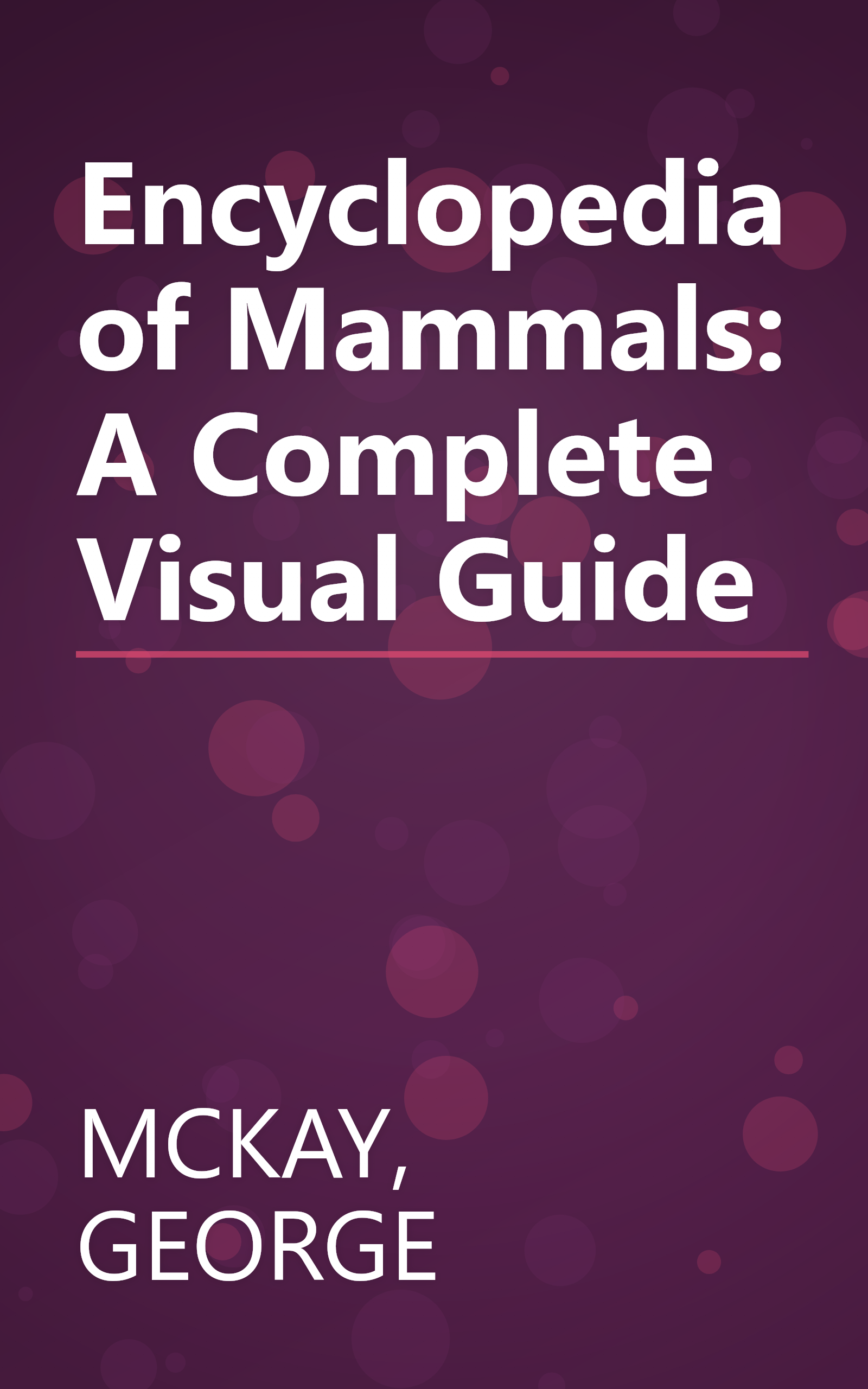 Encyclopedia of Mammals: A Complete Visual Guide book cover