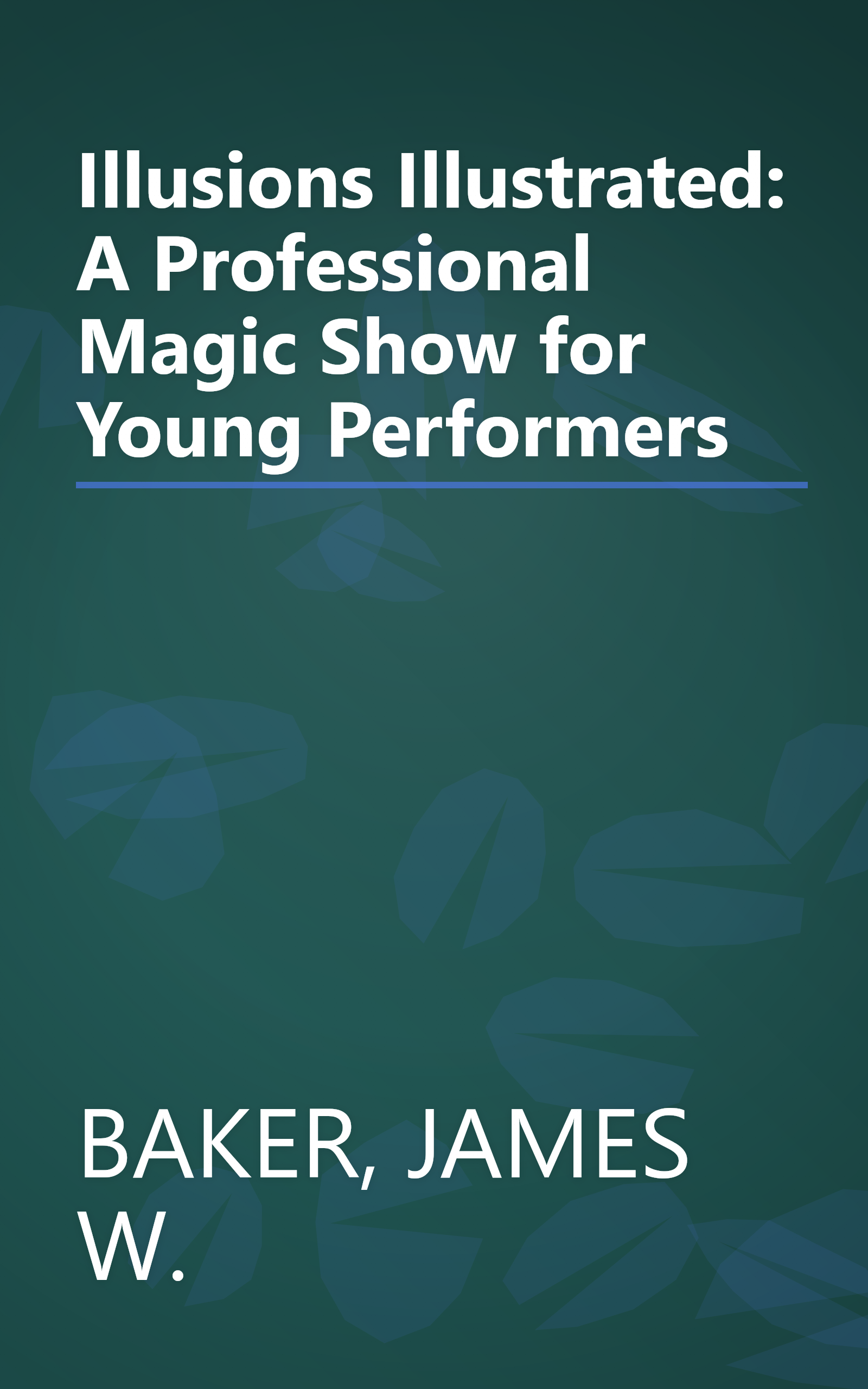 Illusions Illustrated: A Professional Magic Show for Young Performers book cover