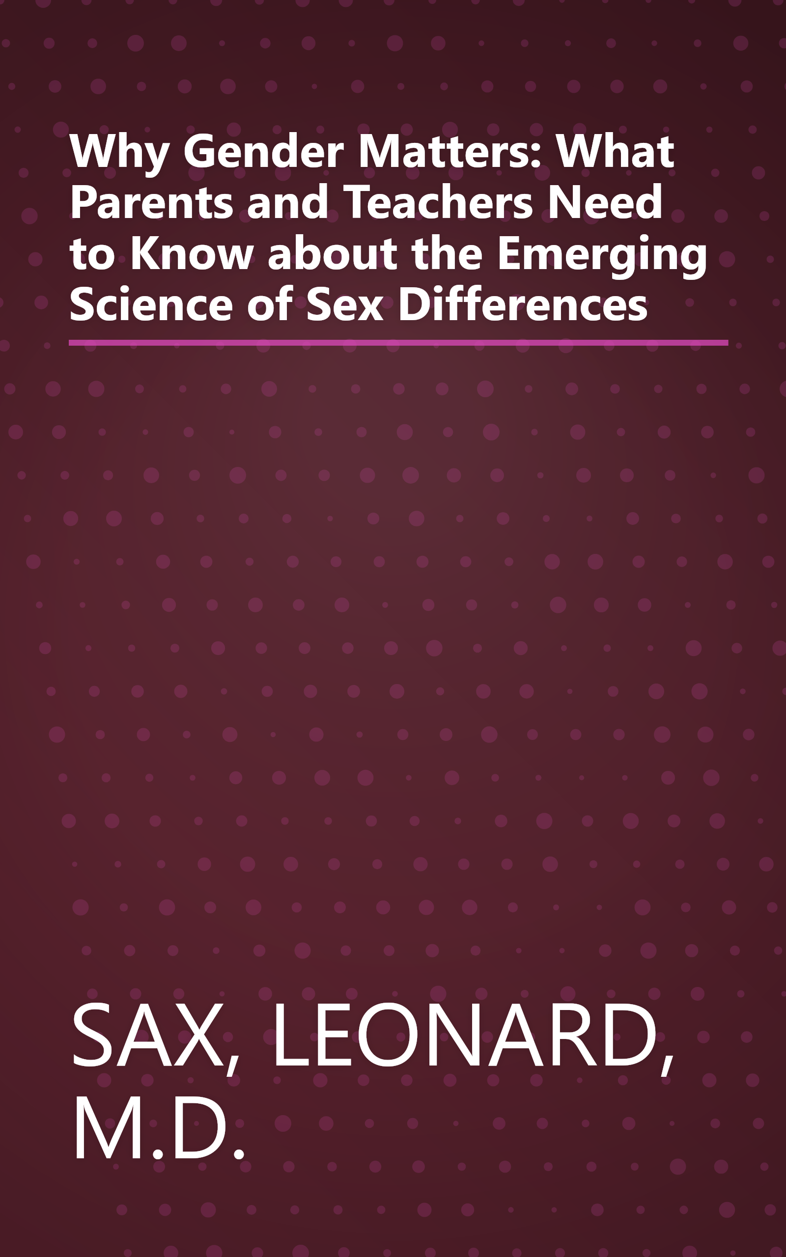 Why Gender Matters: What Parents and Teachers Need to Know about the Emerging Science of Sex Differences book cover