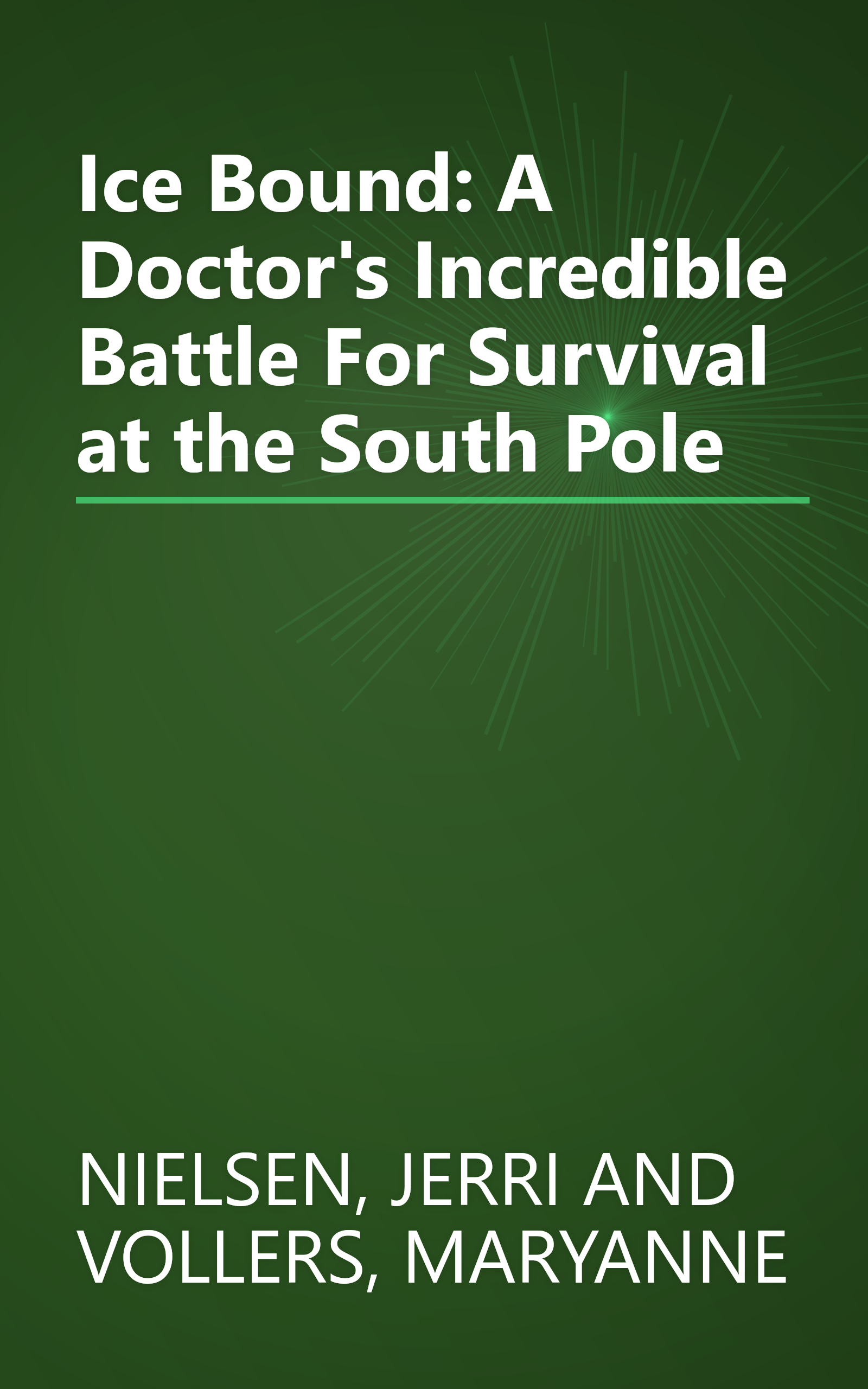 Ice Bound: A Doctor's Incredible Battle For Survival at the South Pole book cover