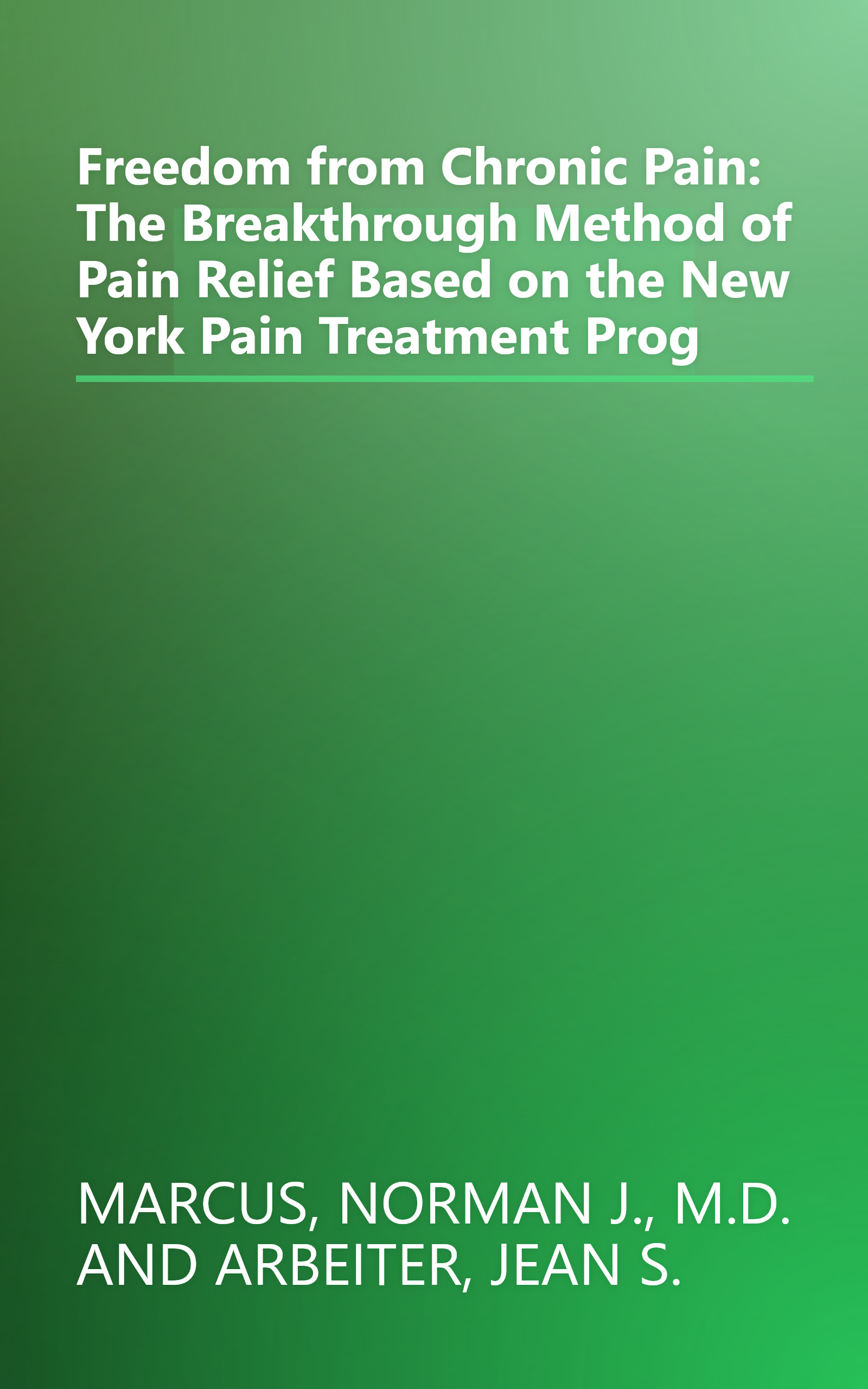 Freedom from Chronic Pain: The Breakthrough Method of Pain Relief Based on the New York Pain Treatment Prog book cover