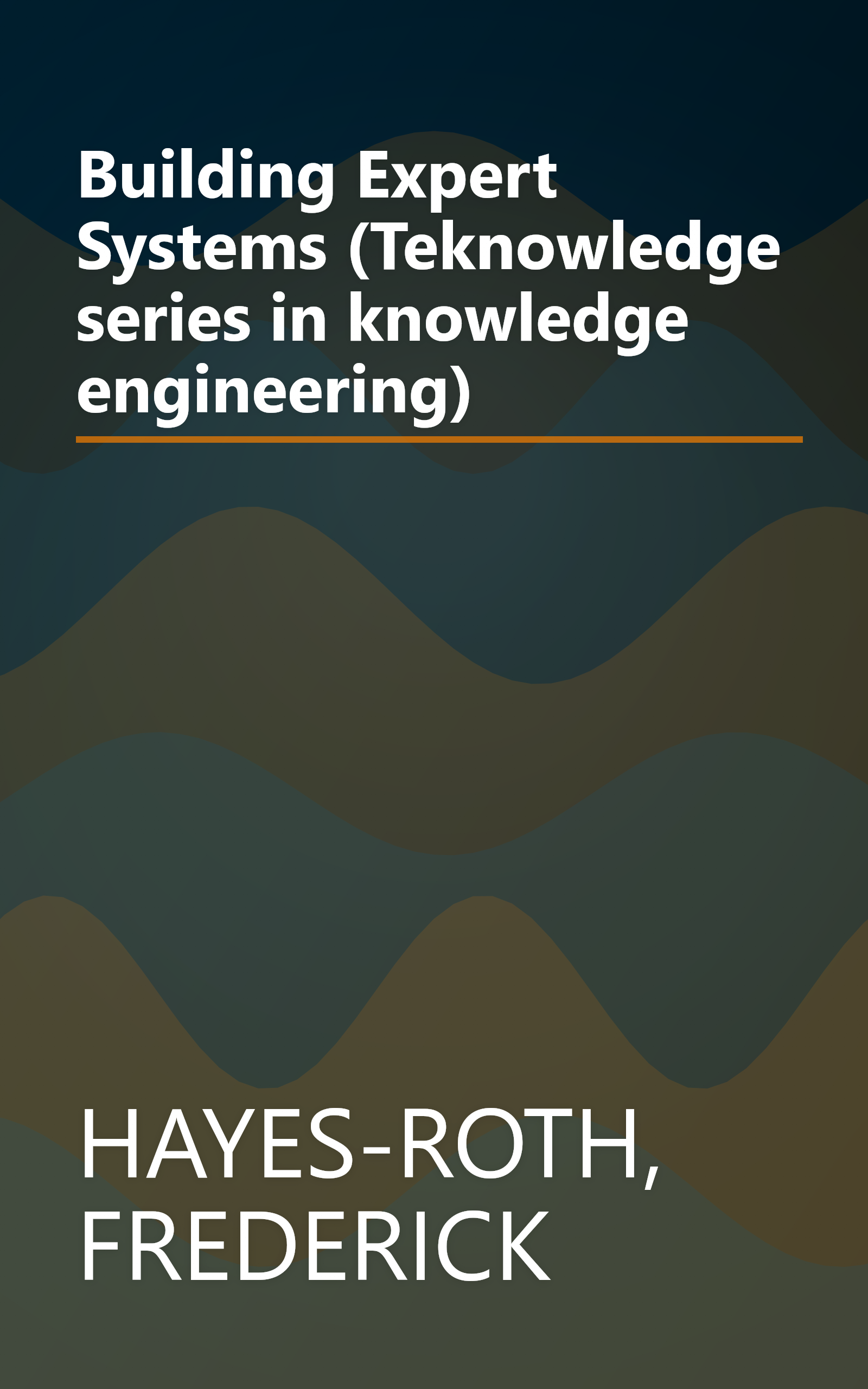 Building Expert Systems (Teknowledge series in knowledge engineering) book cover