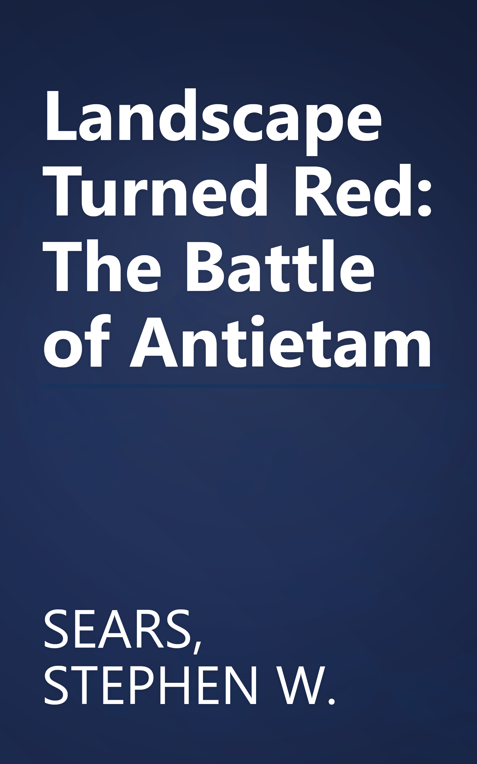 Landscape Turned Red: The Battle of Antietam book cover