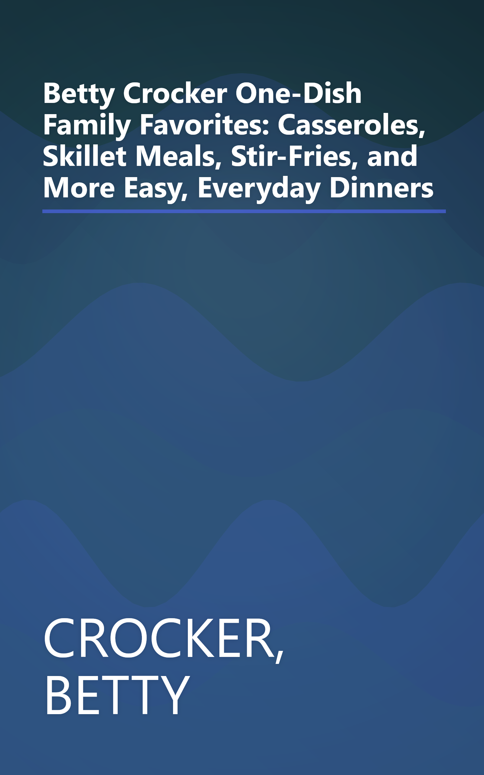 Betty Crocker One-Dish Family Favorites: Casseroles, Skillet Meals, Stir-Fries, and More Easy, Everyday Dinners book cover