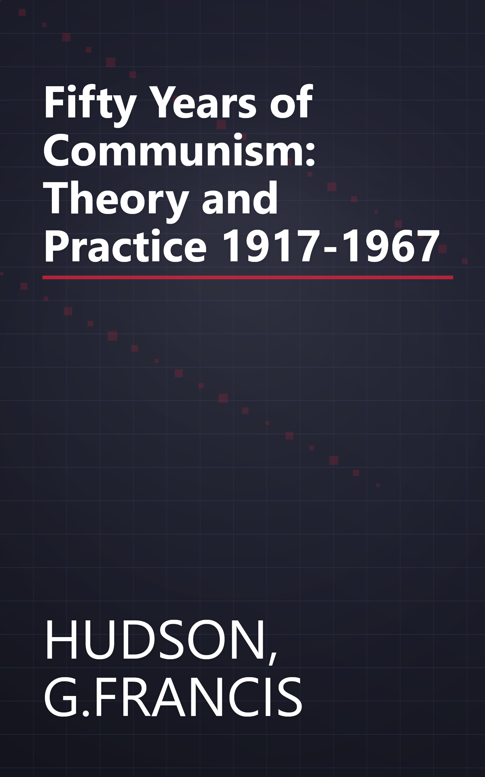 Fifty Years of Communism: Theory and Practice 1917-1967 book cover