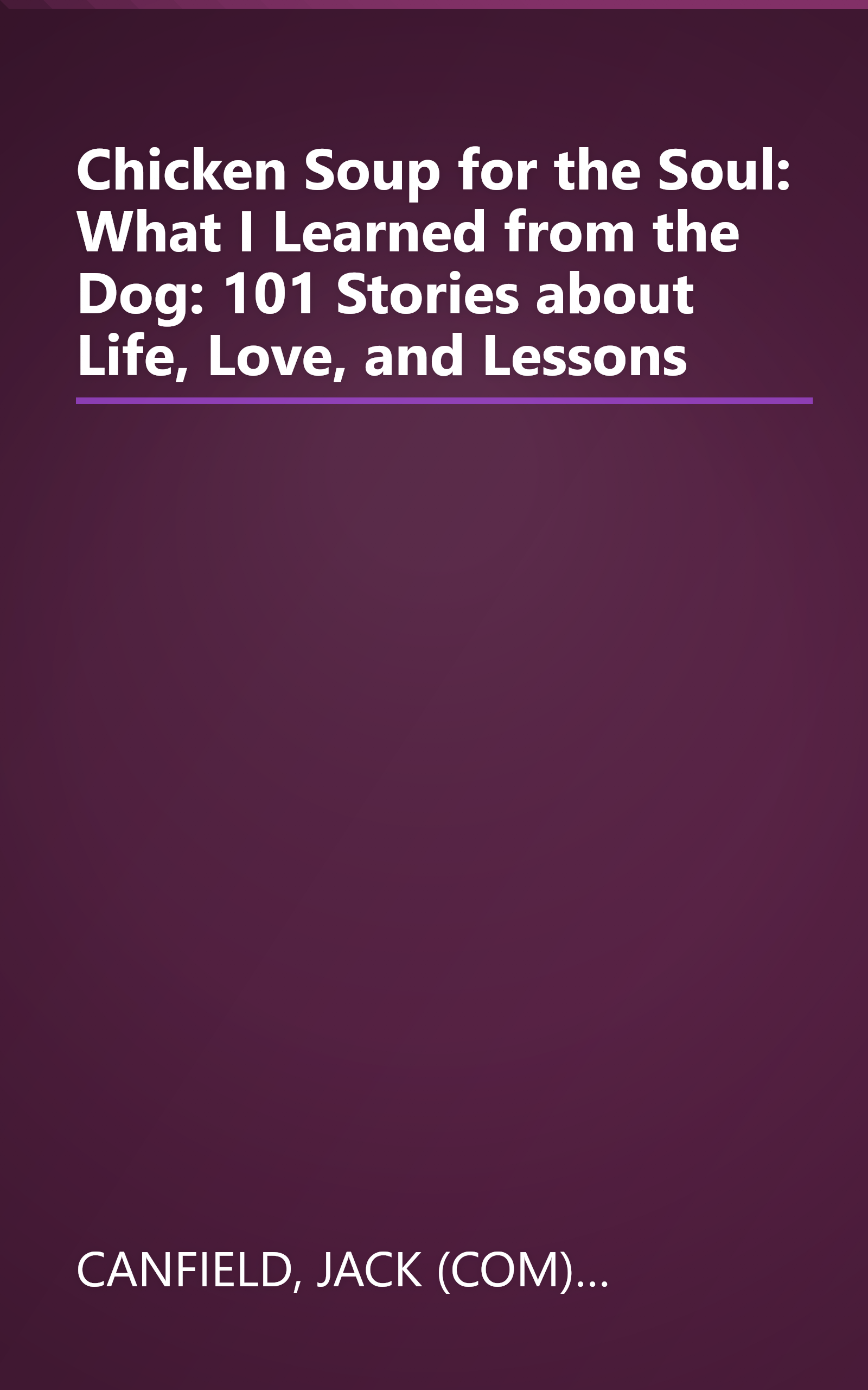Chicken Soup for the Soul: What I Learned from the Dog: 101 Stories about Life, Love, and Lessons book cover