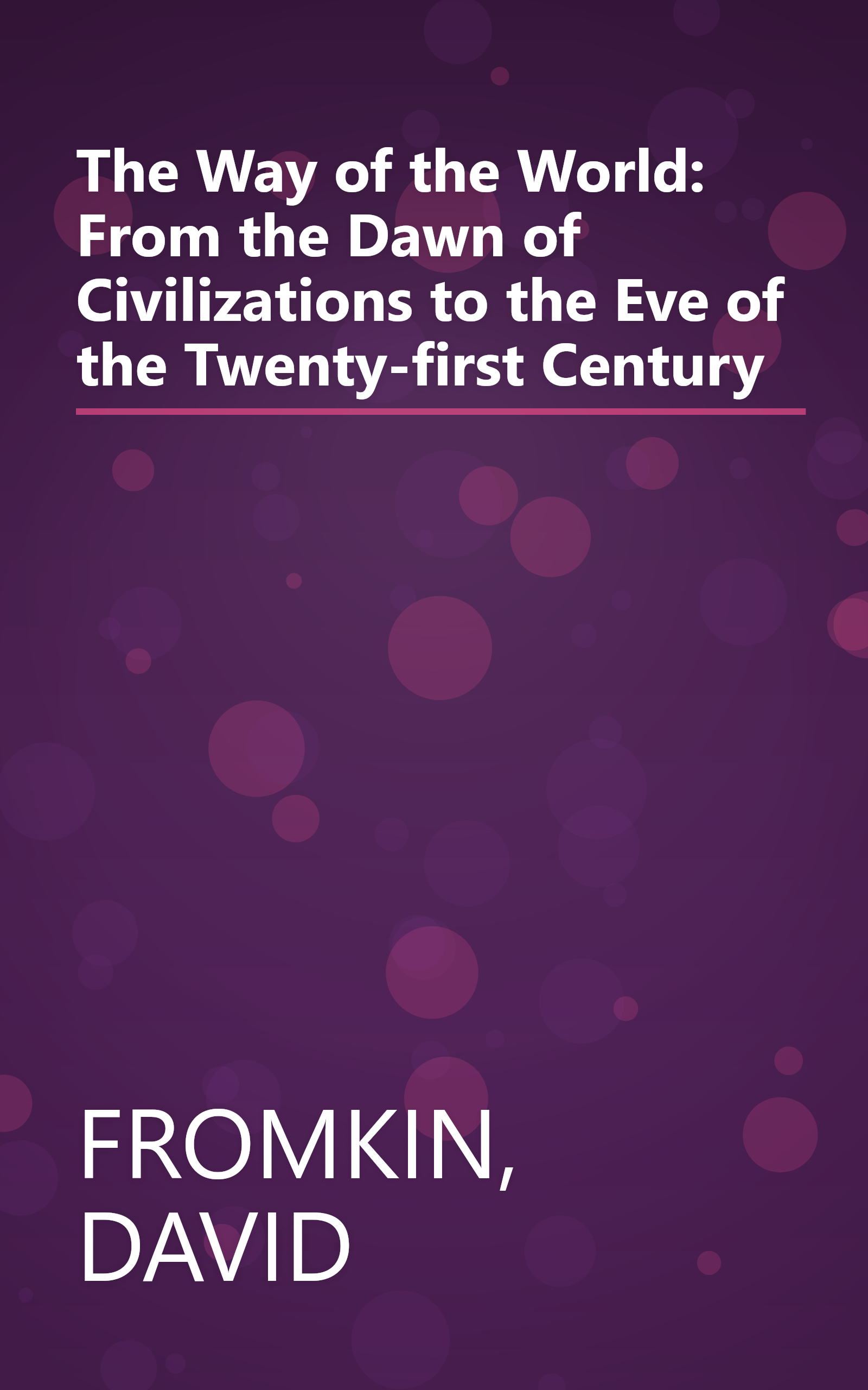 The Way of the World: From the Dawn of Civilizations to the Eve of the Twenty-first Century book cover