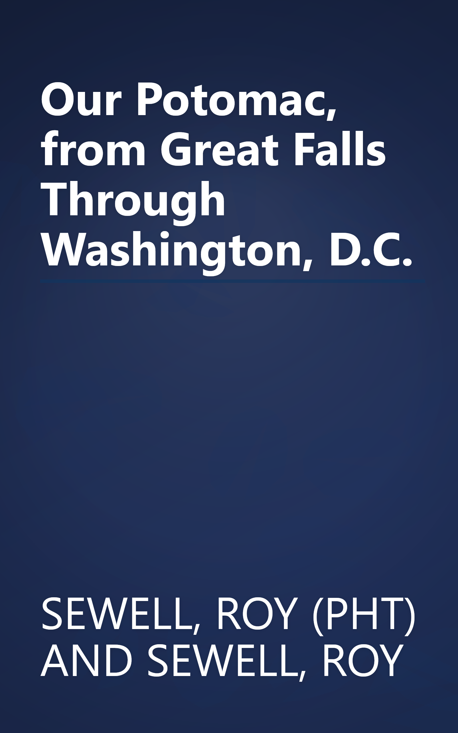 Our Potomac, from Great Falls Through Washington, D.C. book cover
