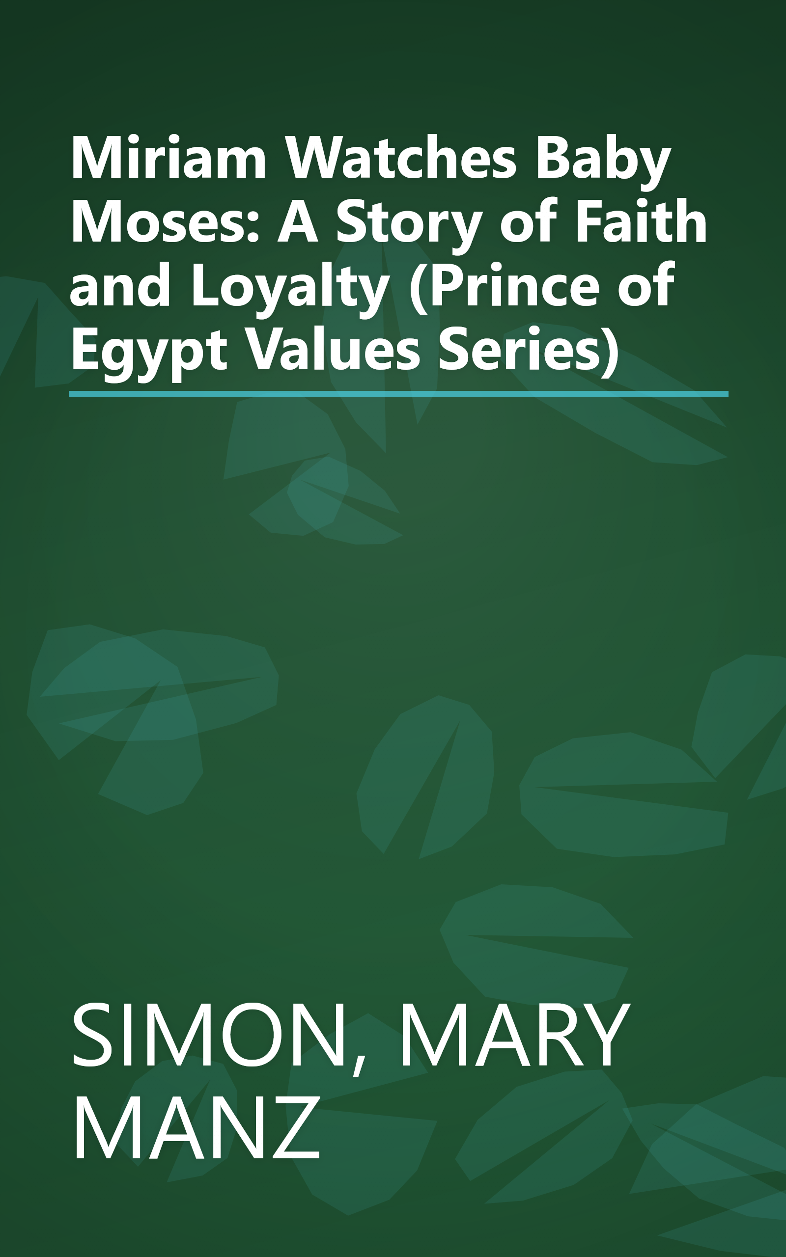 Miriam Watches Baby Moses: A Story of Faith and Loyalty (Prince of Egypt Values Series) book cover