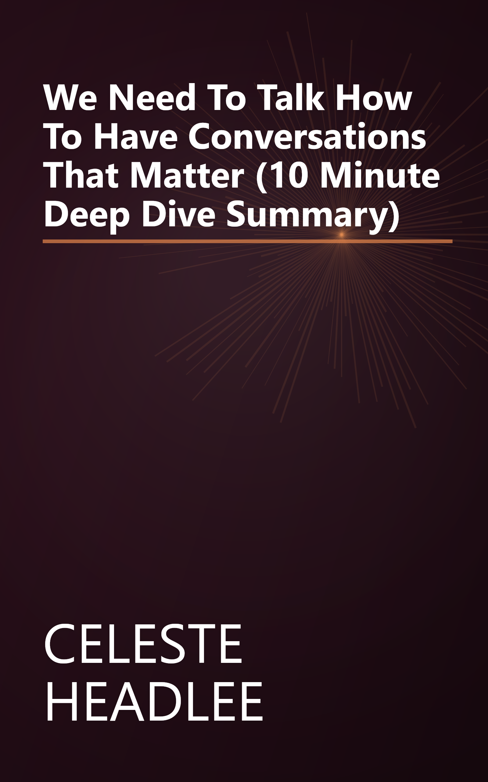 We Need To Talk  How To Have Conversations That Matter (10 Minute   Deep Dive Summary) book cover