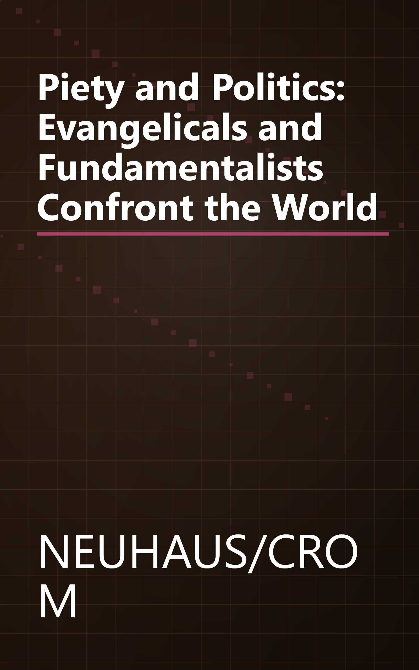 Piety and Politics: Evangelicals and Fundamentalists Confront the World book cover