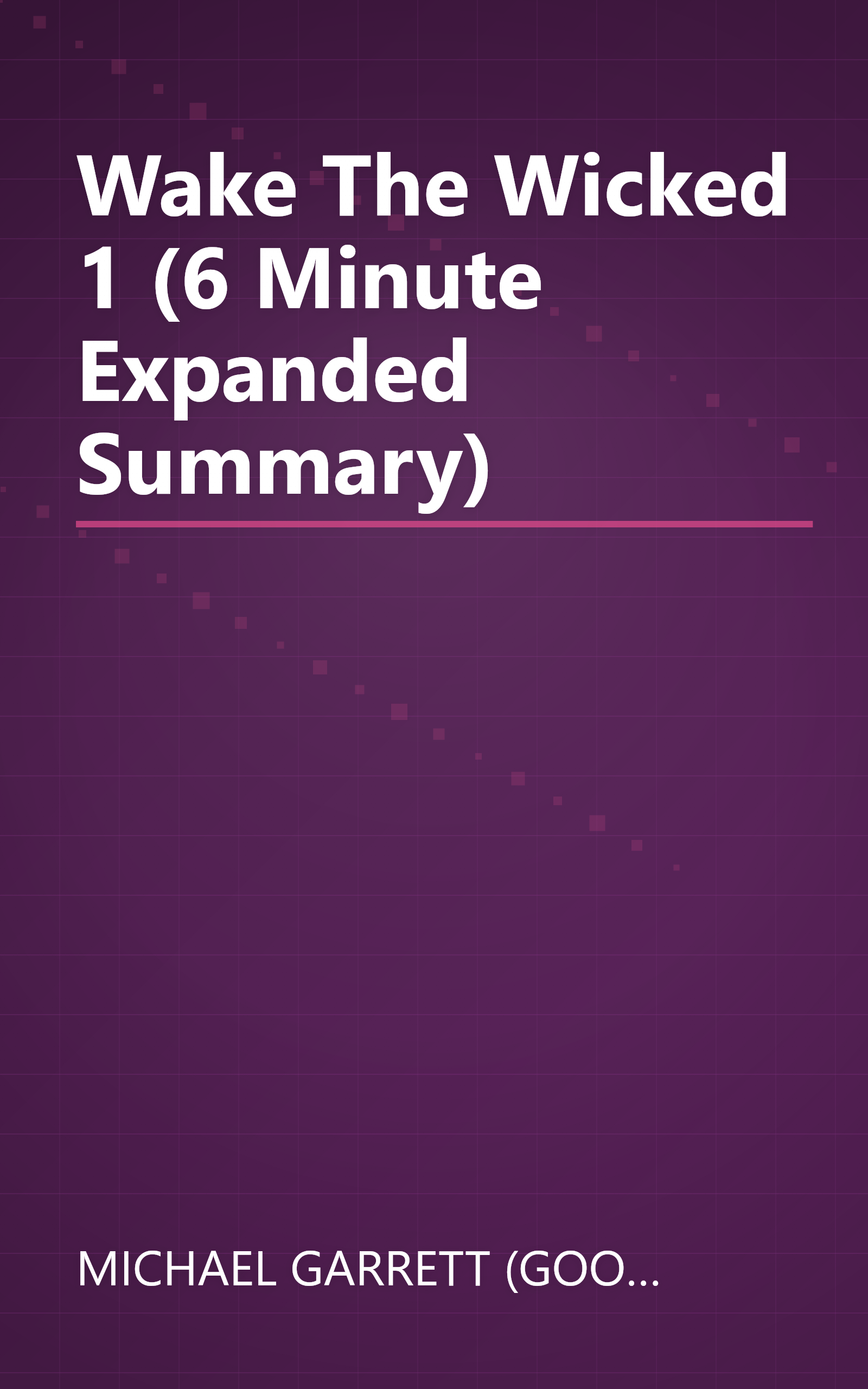 Wake The Wicked 1 (6 Minute   Expanded Summary) book cover