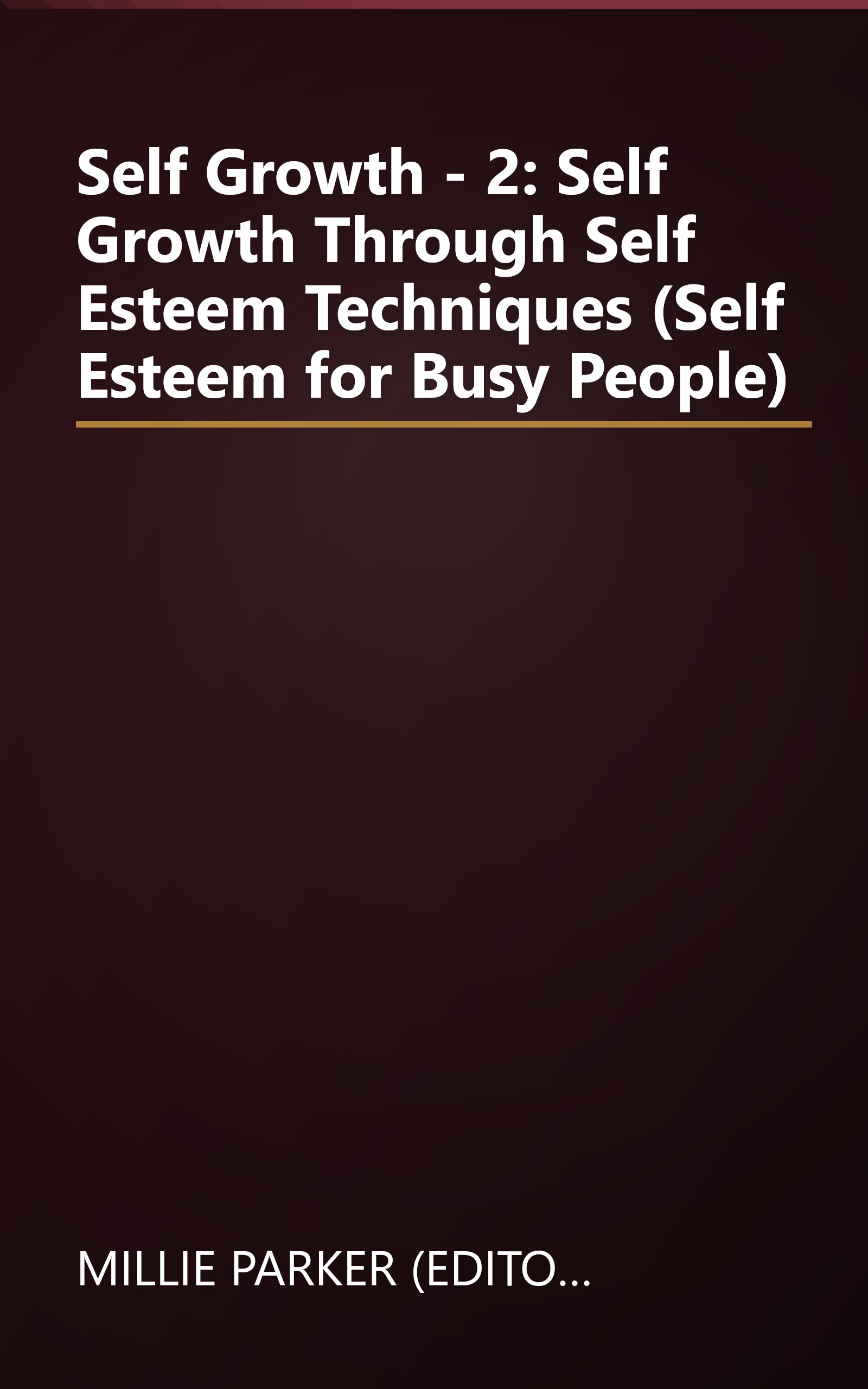 Self Growth - 2: Self Growth Through Self Esteem Techniques (Self Esteem for Busy People) book cover