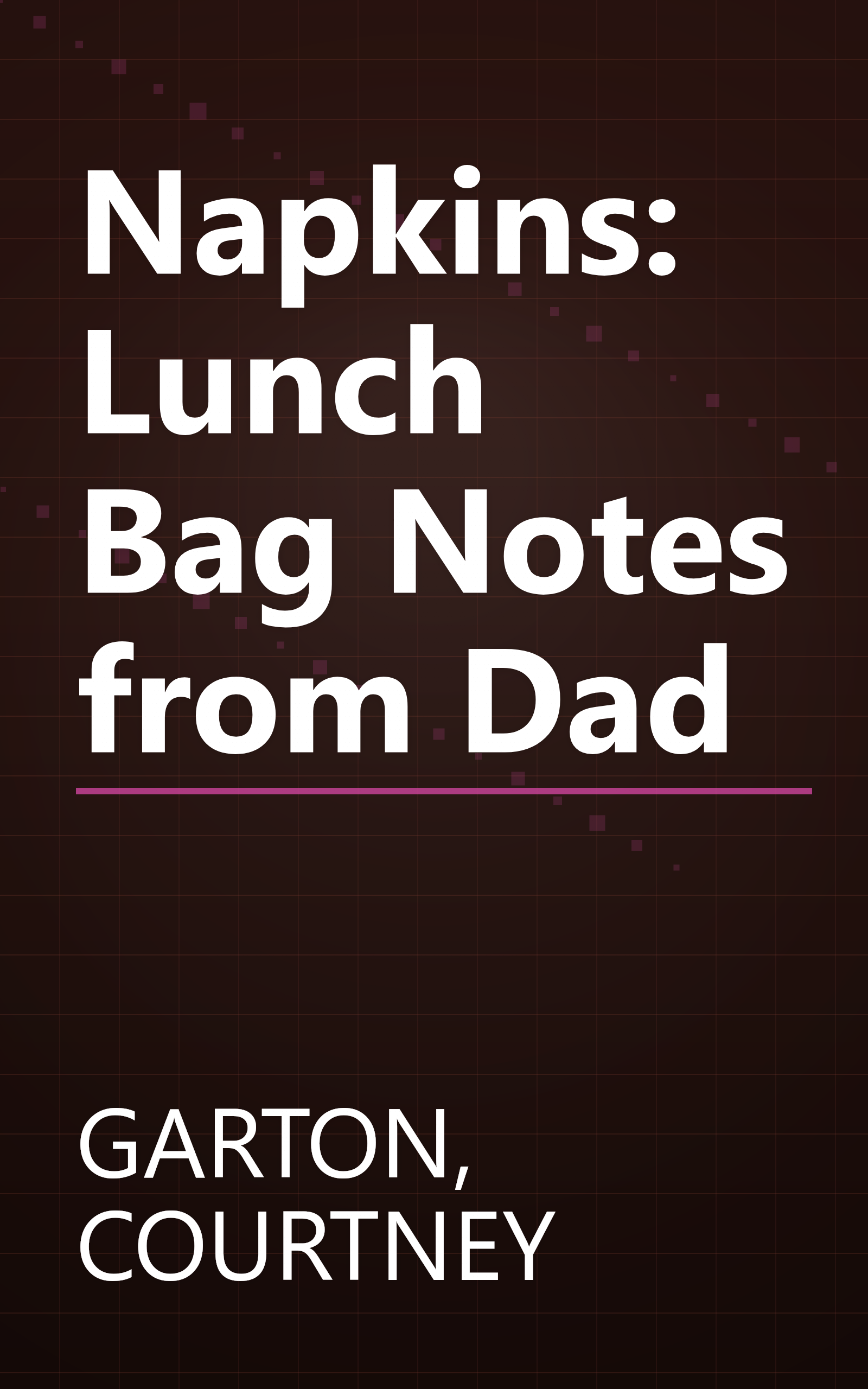 Napkins: Lunch Bag Notes from Dad book cover