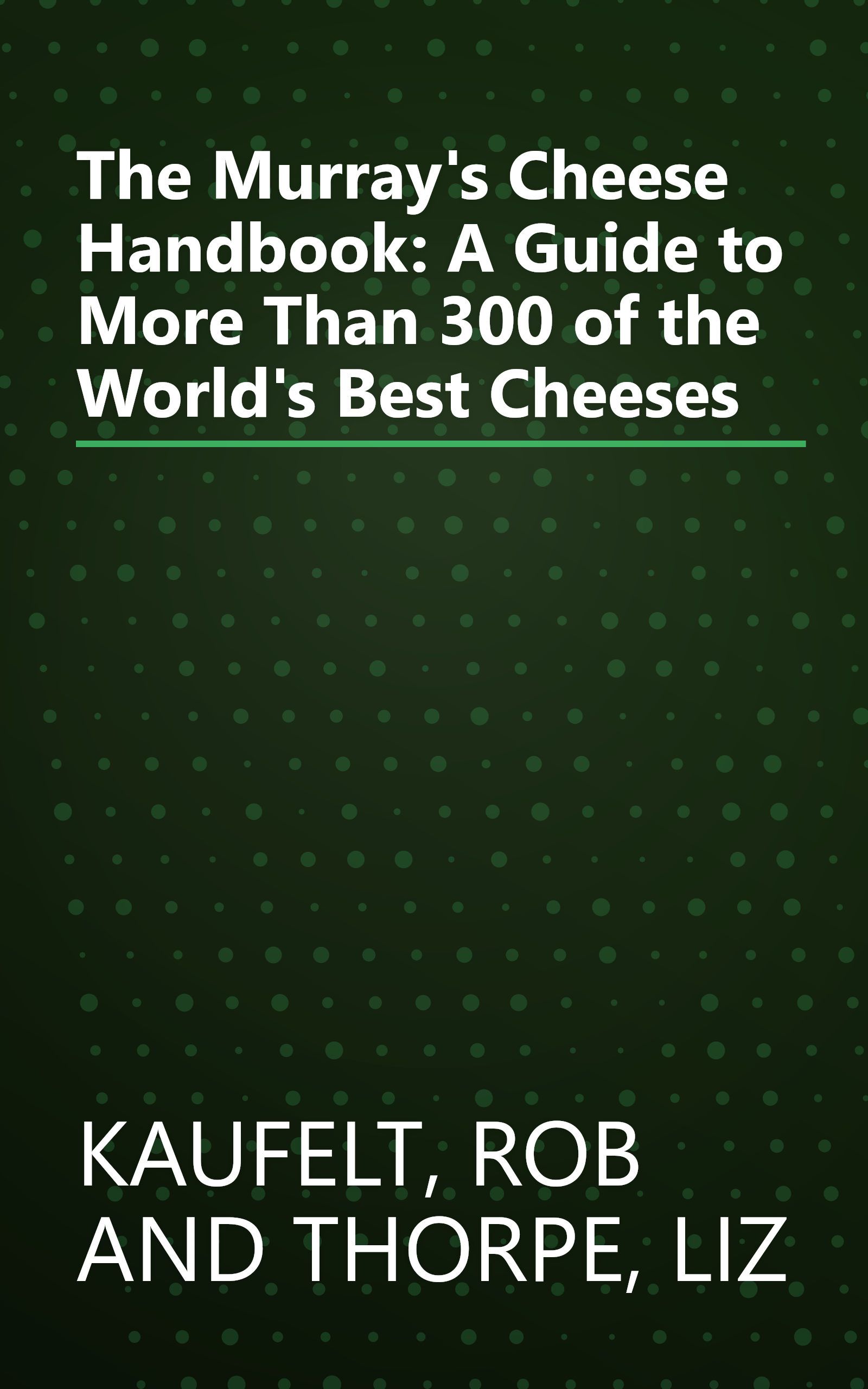 The Murray's Cheese Handbook: A Guide to More Than 300 of the World's Best Cheeses book cover