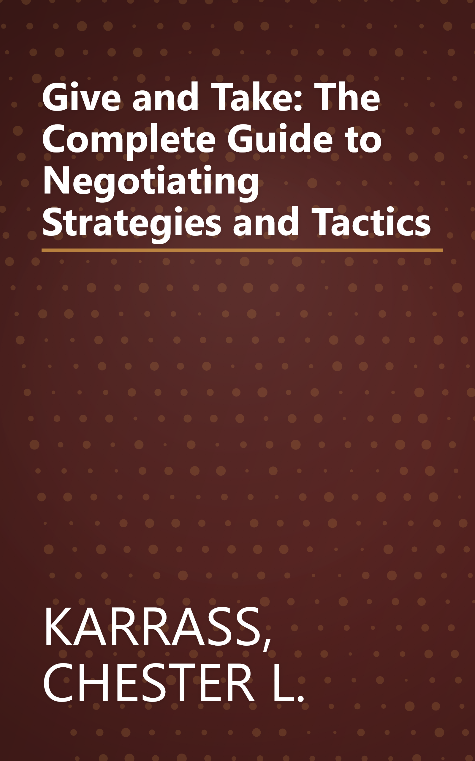 Give and Take: The Complete Guide to Negotiating Strategies and Tactics book cover