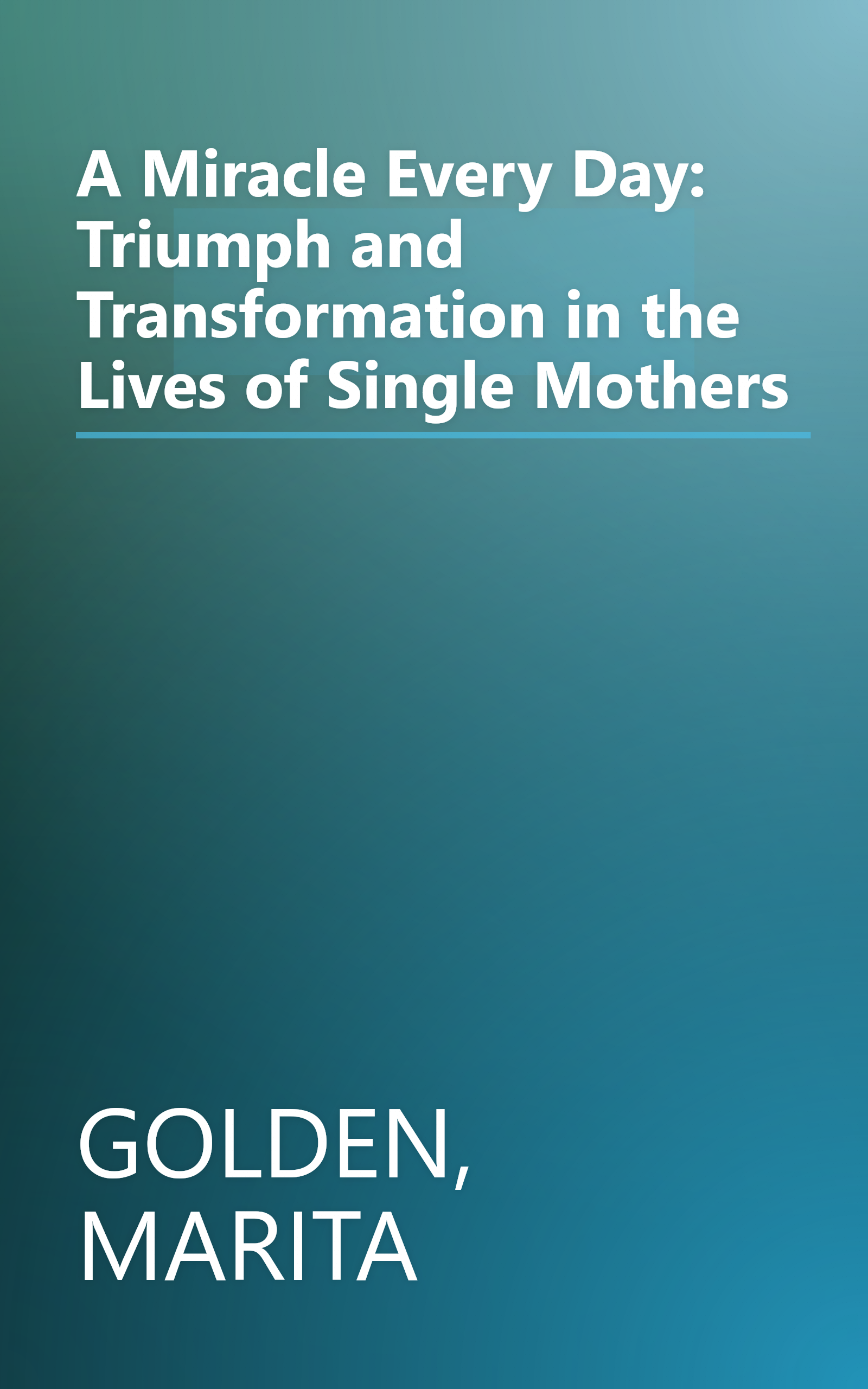 A Miracle Every Day: Triumph and Transformation in the Lives of Single Mothers book cover