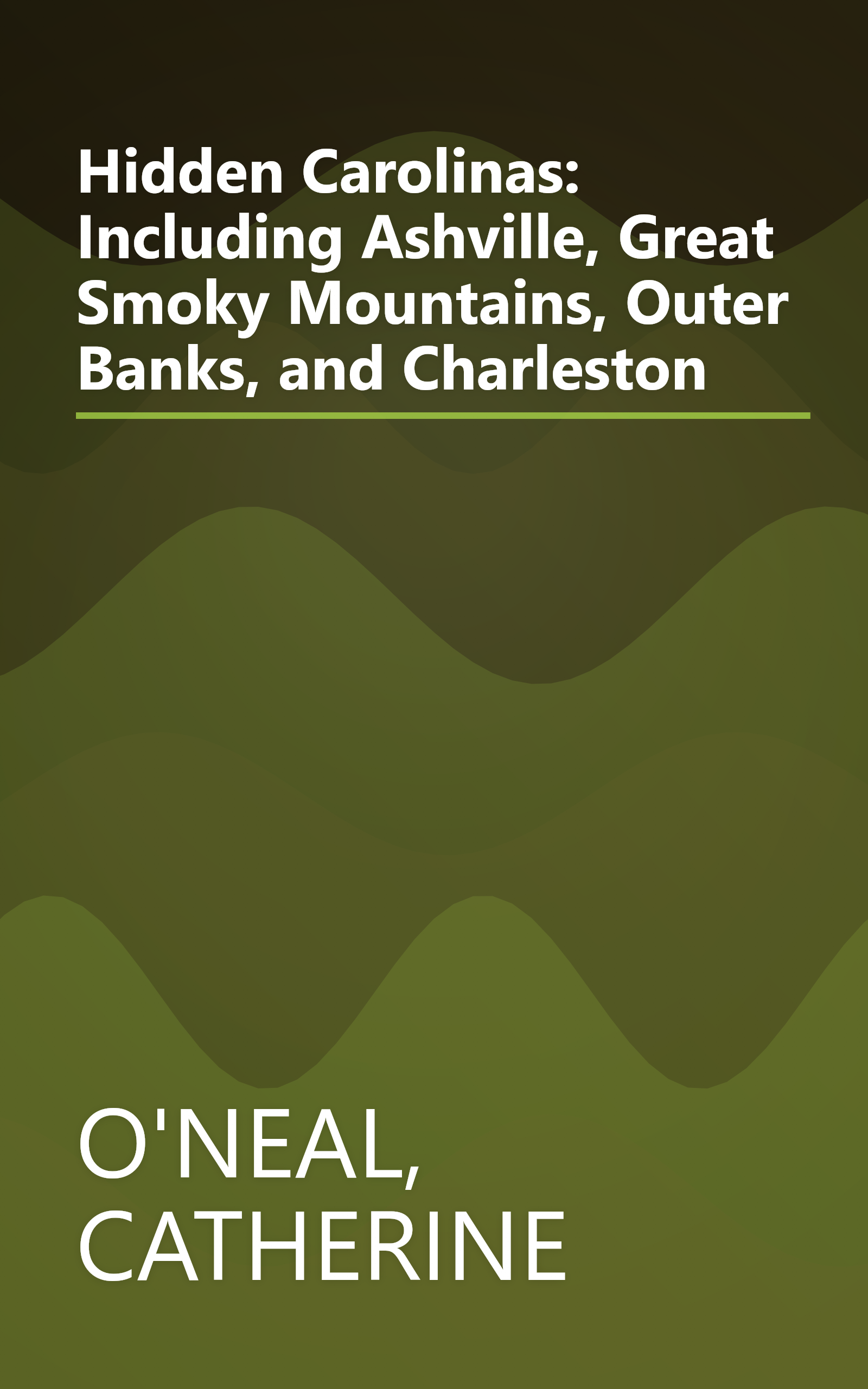 Hidden Carolinas: Including Ashville, Great Smoky Mountains, Outer Banks, and Charleston book cover