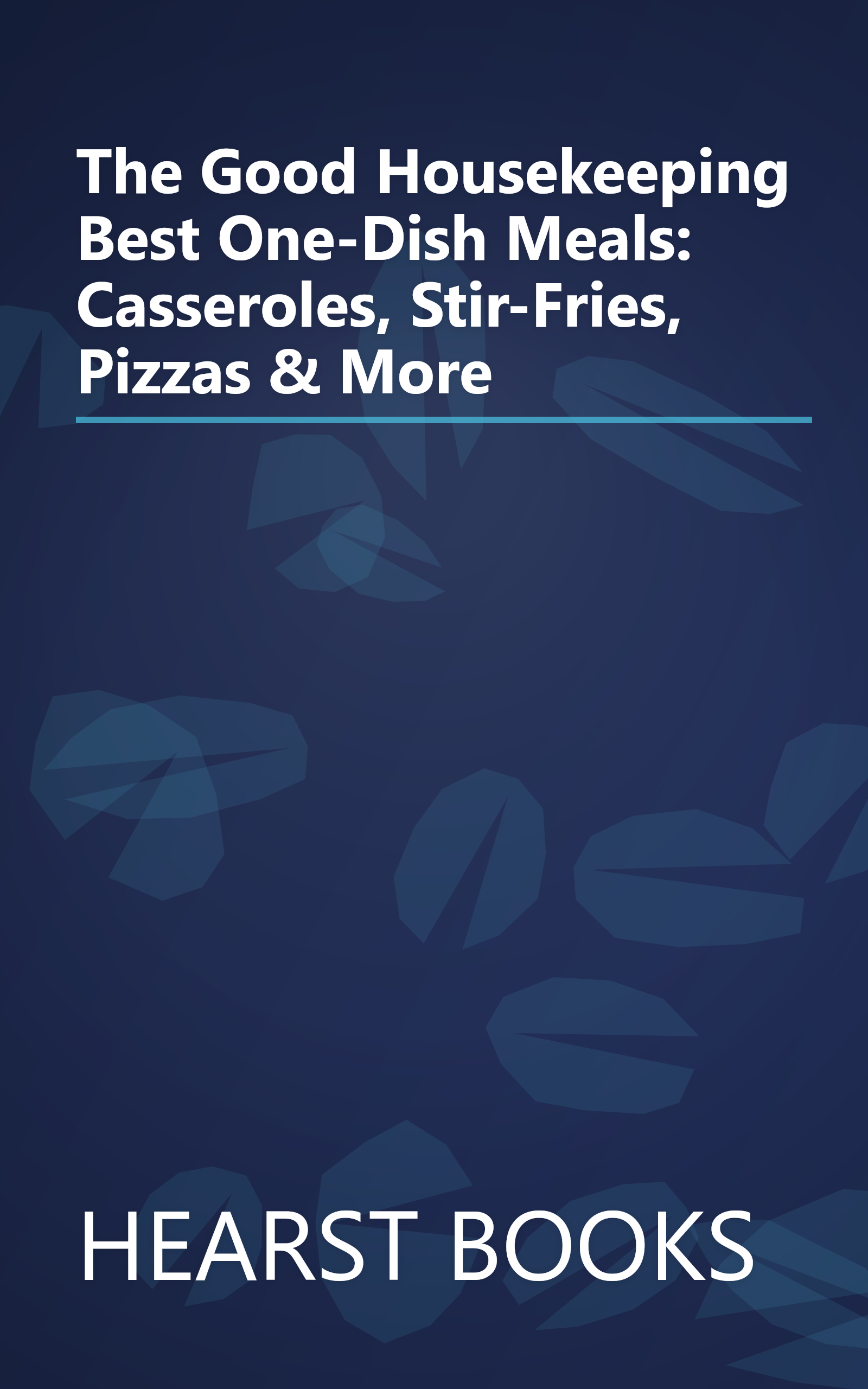 The Good Housekeeping Best One-Dish Meals: Casseroles, Stir-Fries, Pizzas & More book cover