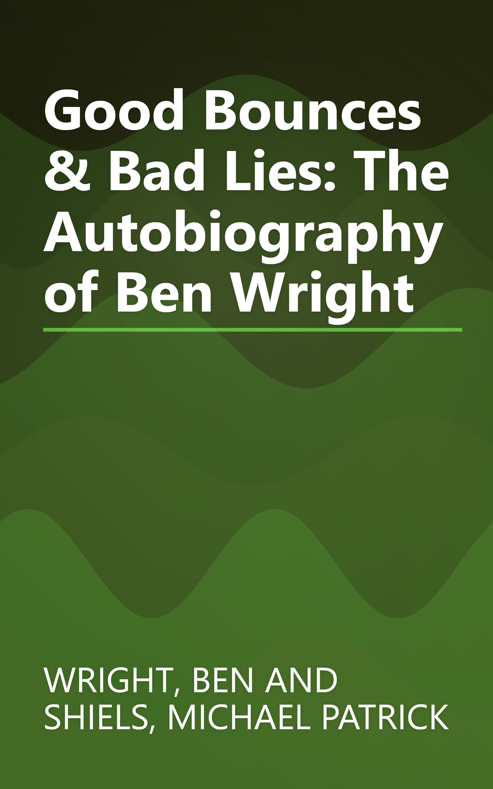 Good Bounces & Bad Lies: The Autobiography of Ben Wright book cover