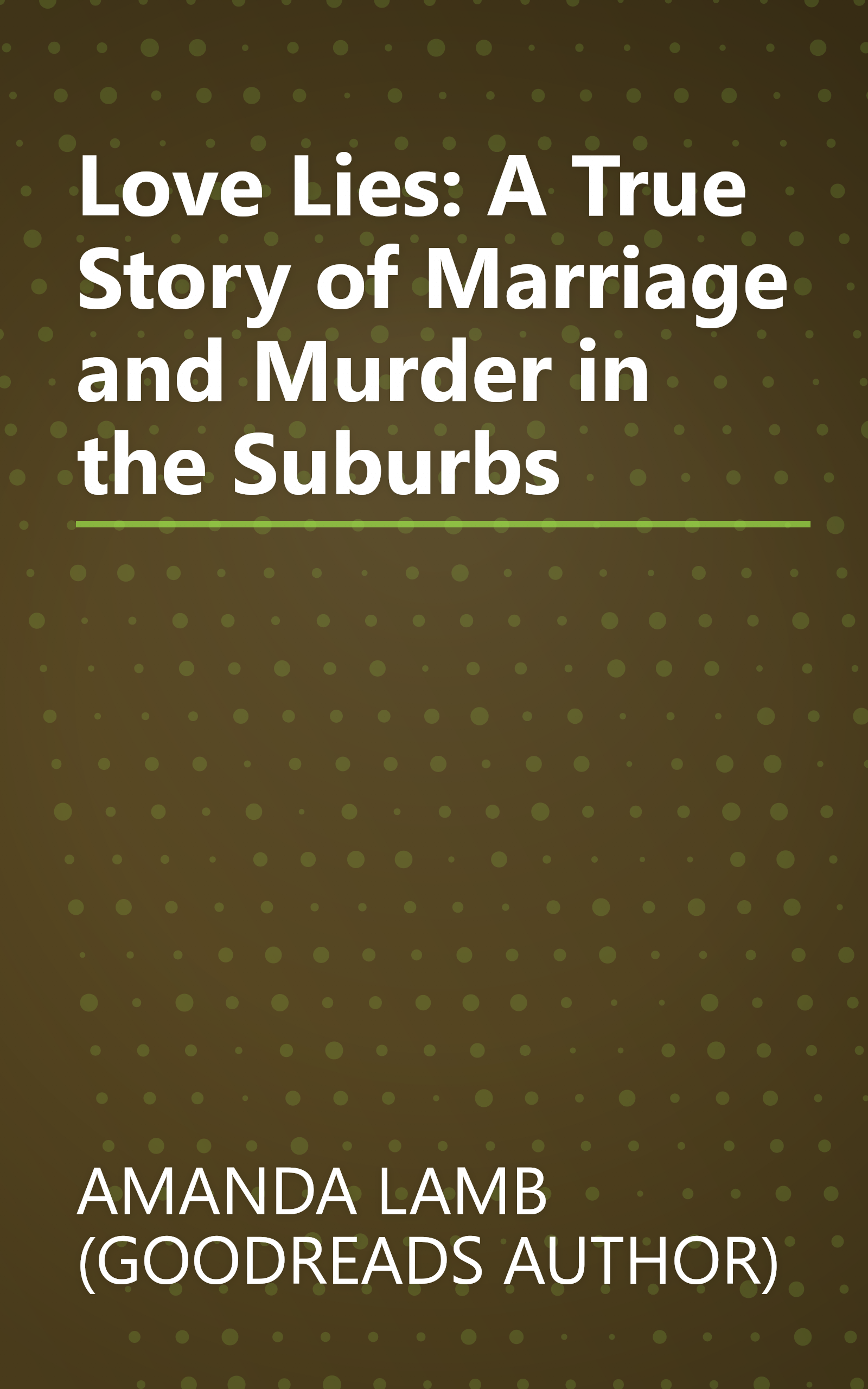 Love Lies: A True Story of Marriage and Murder in the Suburbs book cover