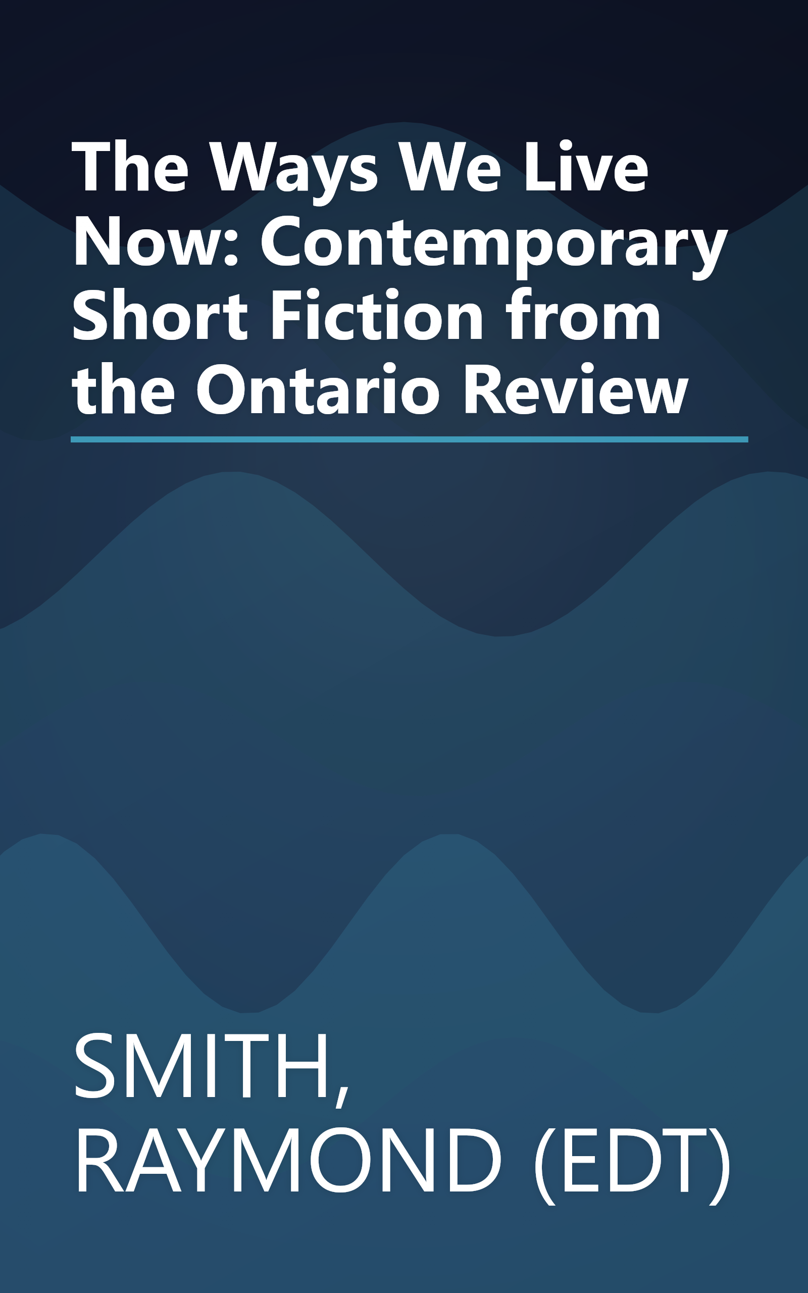 The Ways We Live Now: Contemporary Short Fiction from the Ontario Review book cover
