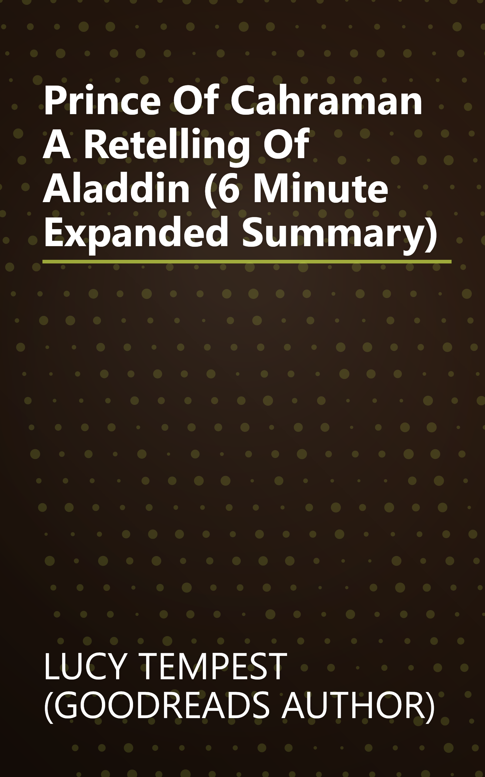 Prince Of Cahraman  A Retelling Of Aladdin (6 Minute   Expanded Summary) book cover