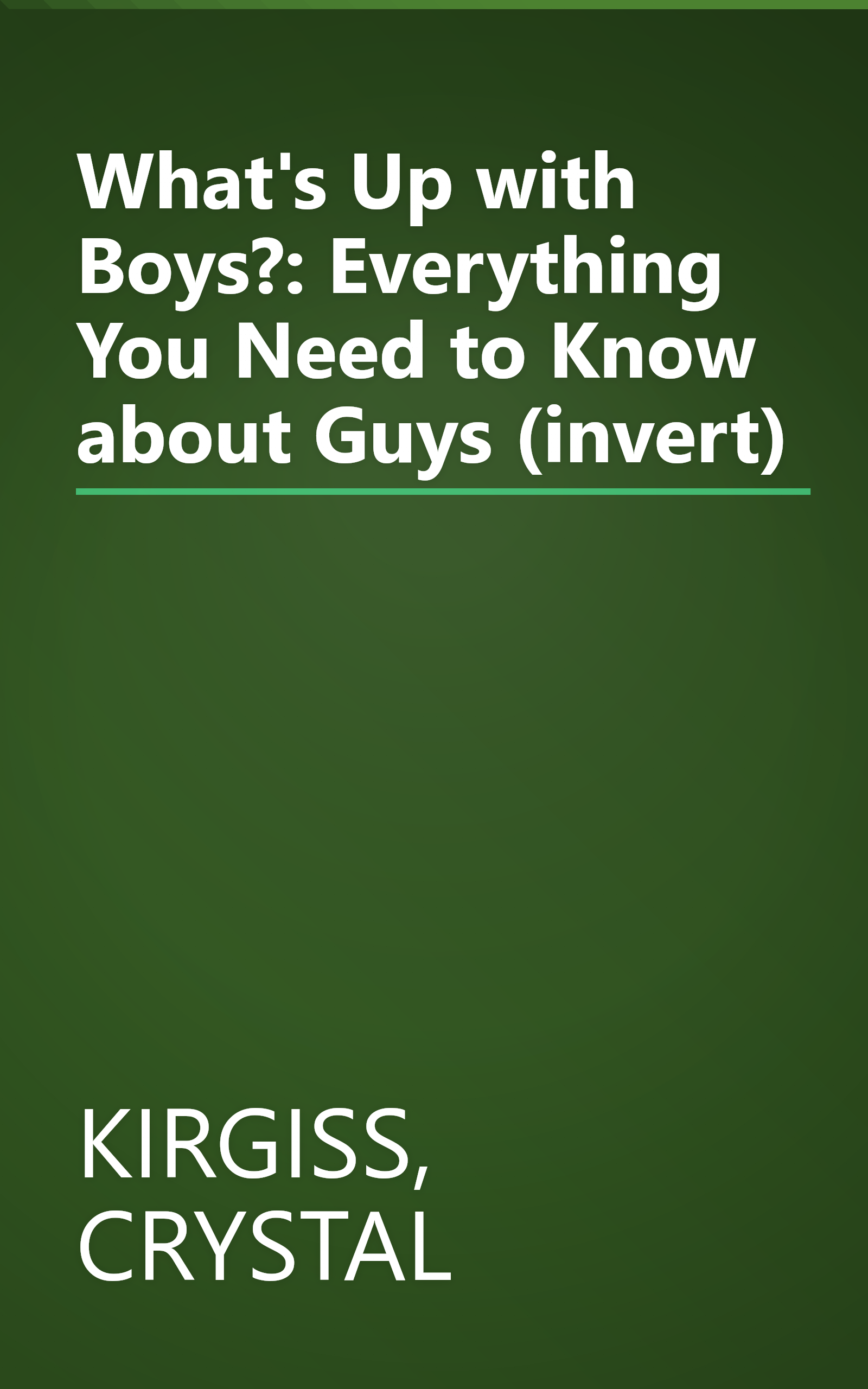 What's Up with Boys?: Everything You Need to Know about Guys (invert) book cover