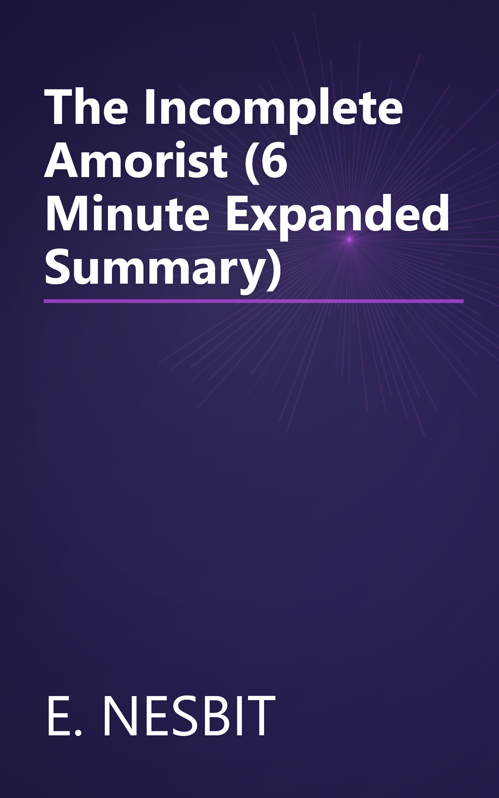 The Incomplete Amorist (6 Minute   Expanded Summary) book cover