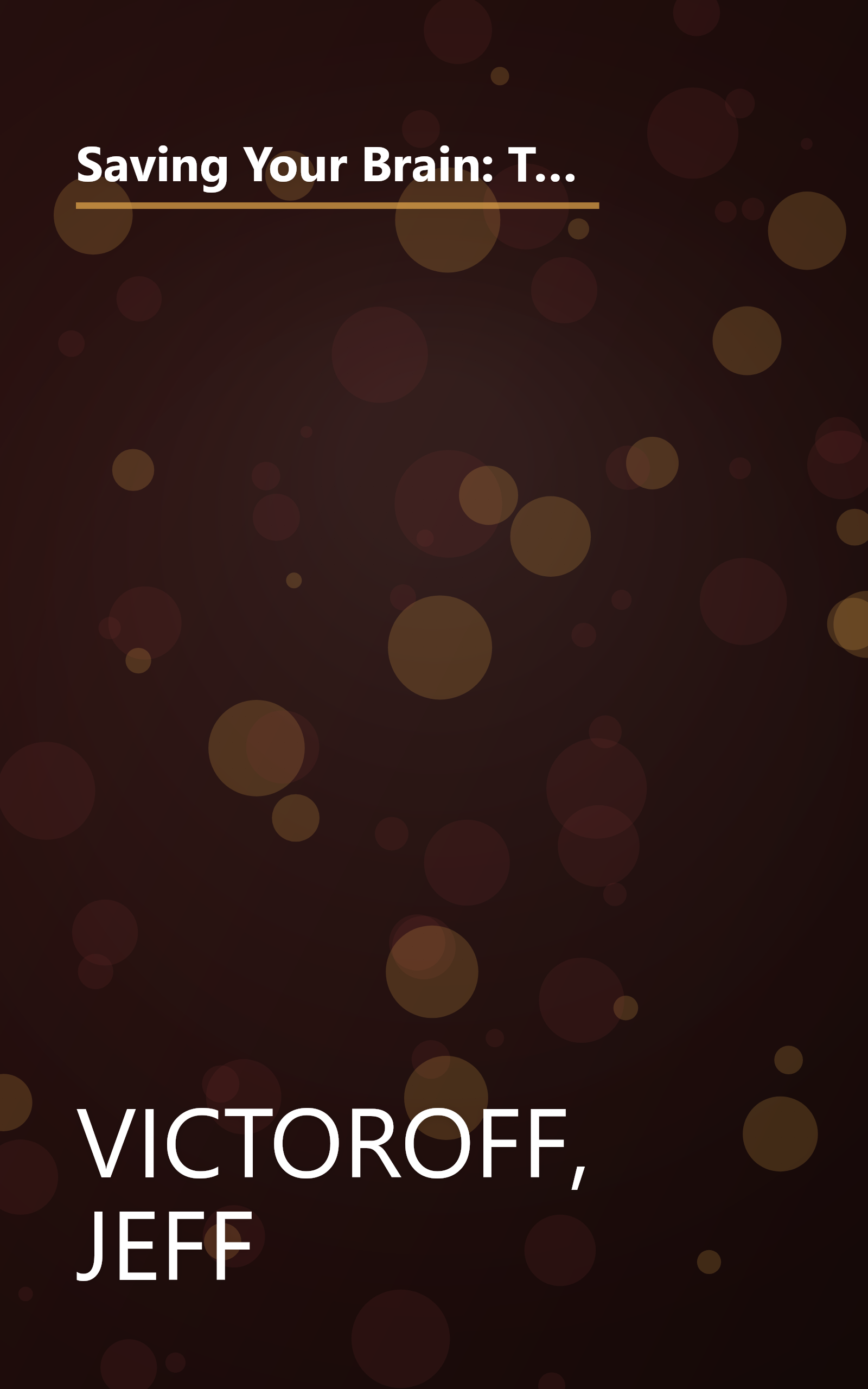 Saving Your Brain: The Revolutionary Plan to Boost Brain Power, Improve Memory, and Protect Yourself against Aging and Alzheimer's book cover