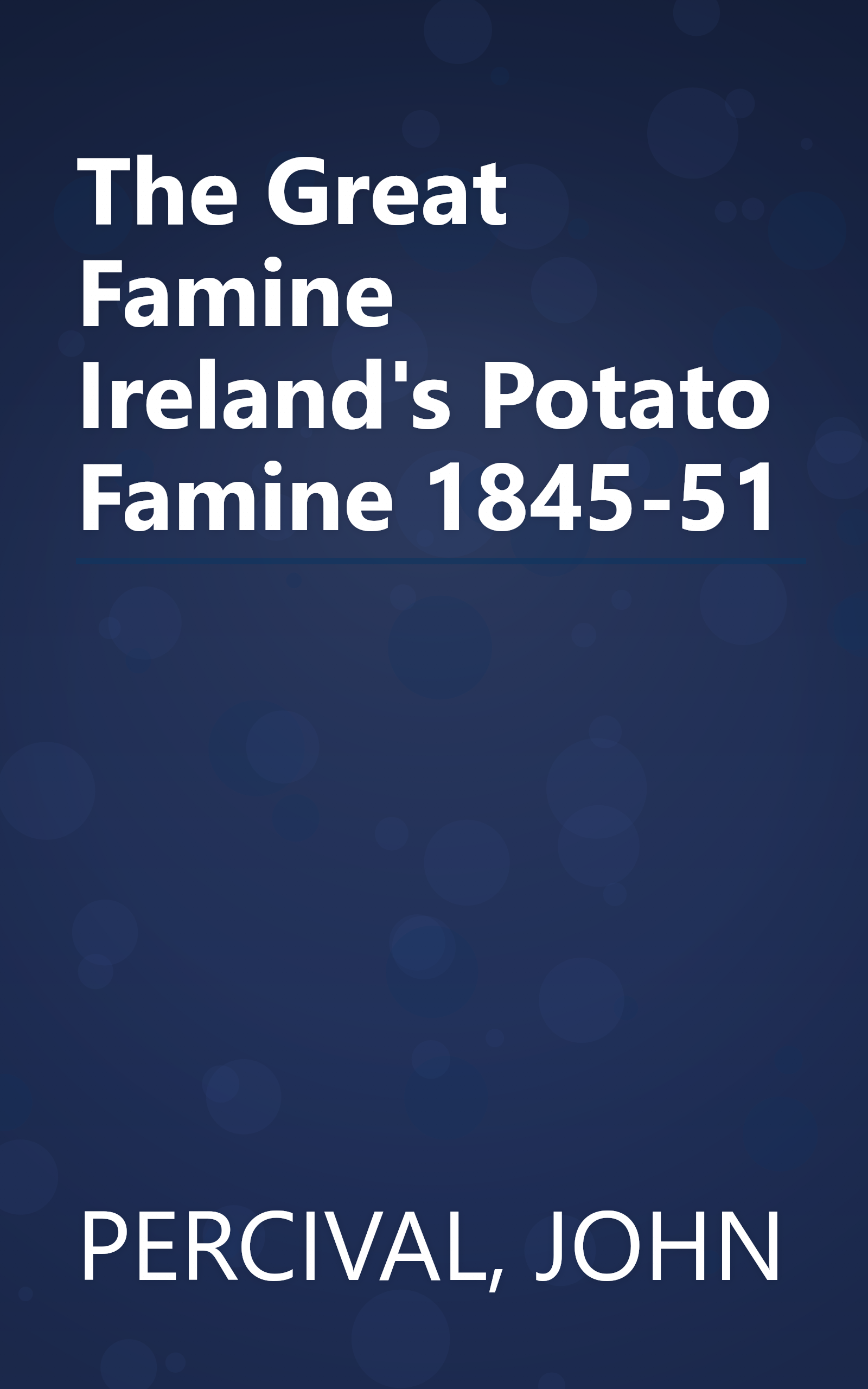 The Great Famine Ireland's Potato Famine 1845-51 book cover