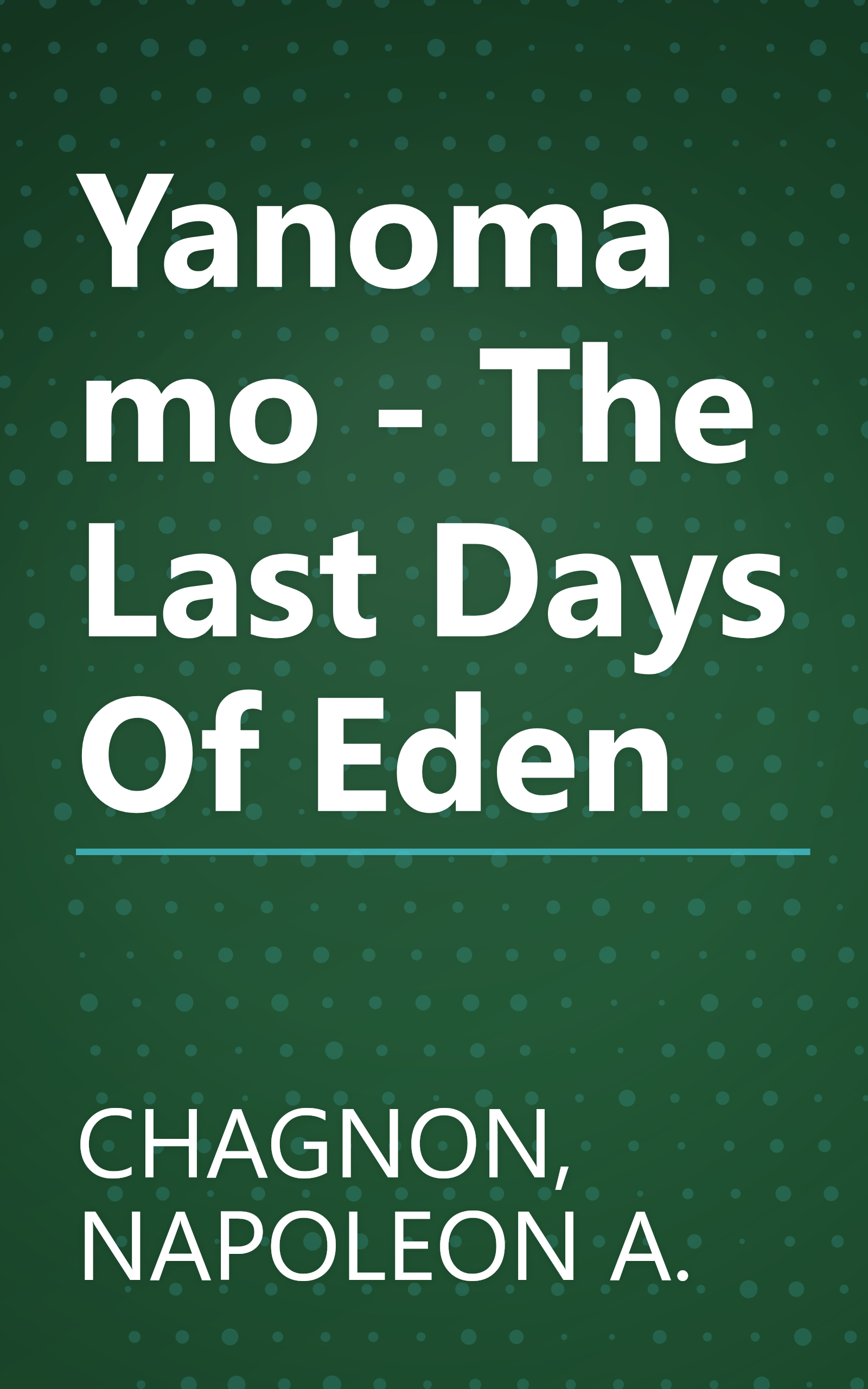 Yanomamo - The Last Days Of Eden book cover