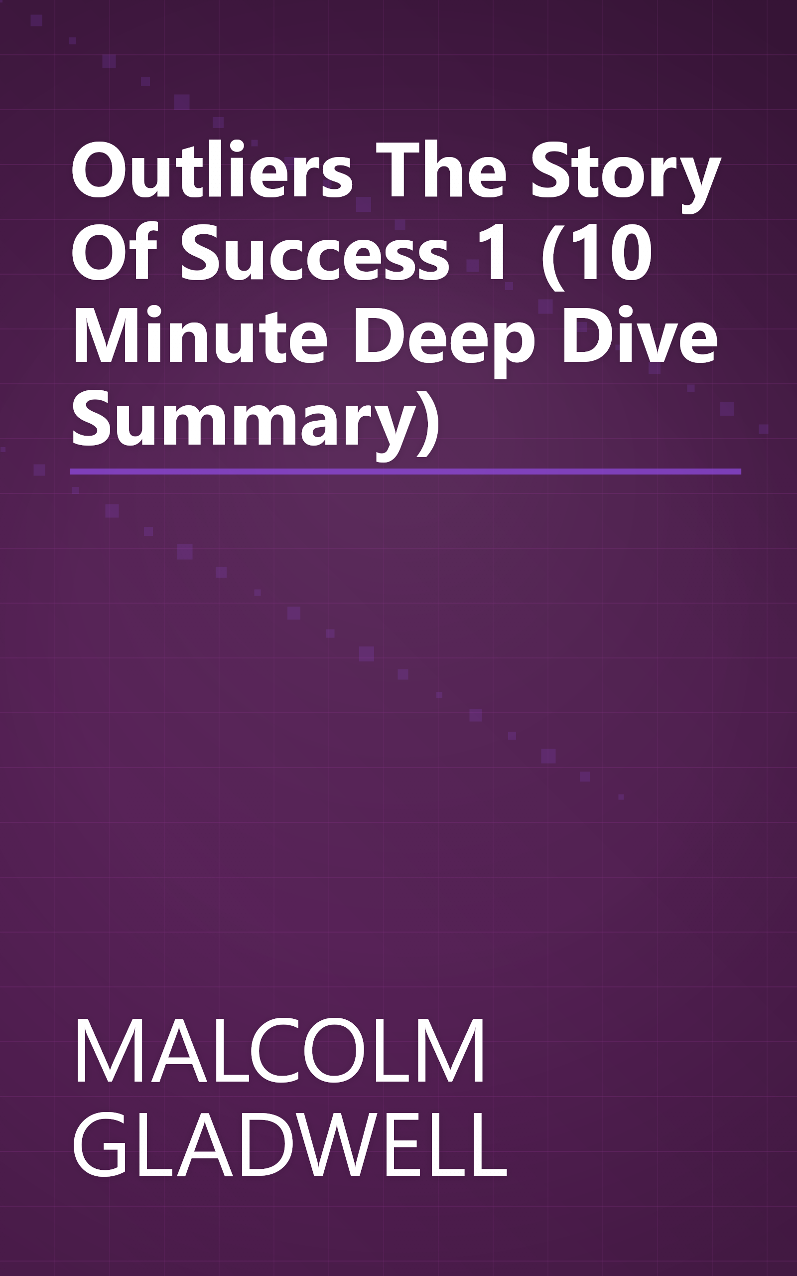 Outliers  The Story Of Success 1 (10 Minute   Deep Dive Summary) book cover