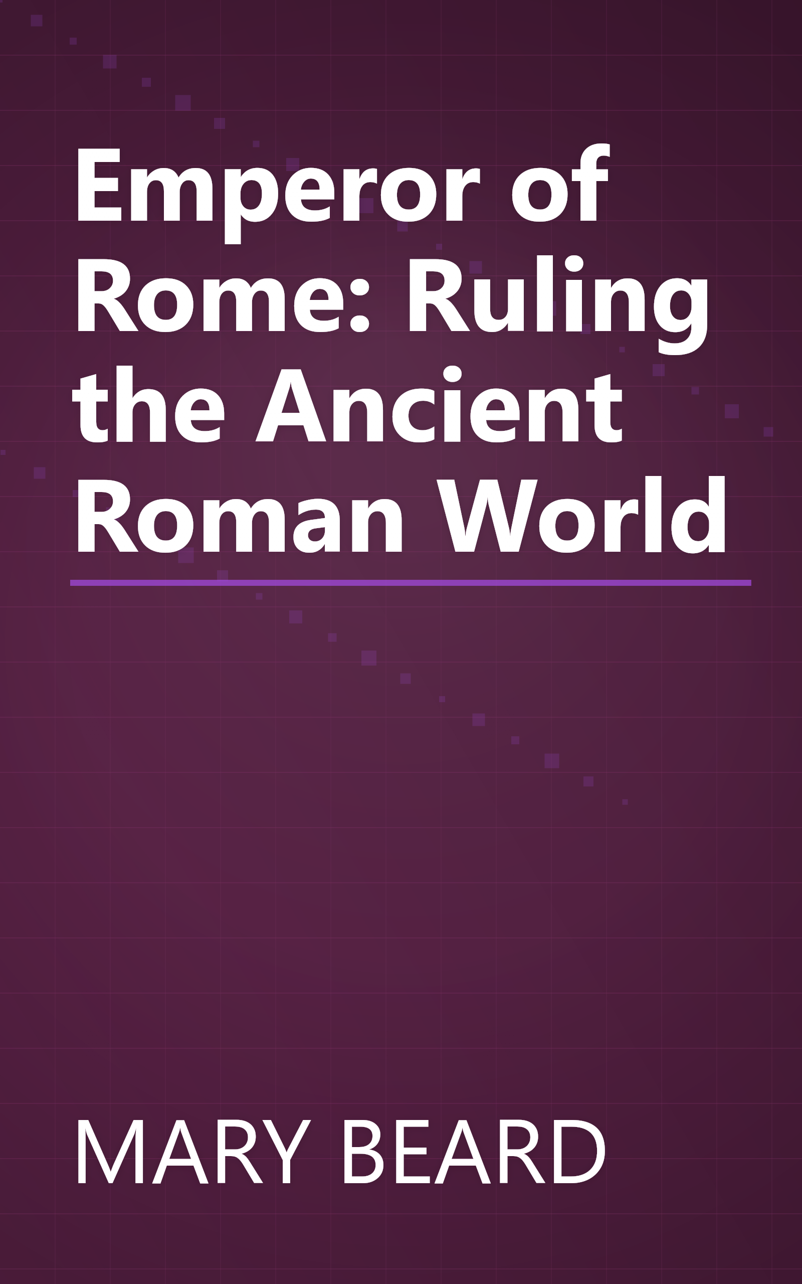 Emperor of Rome: Ruling the Ancient Roman World book cover