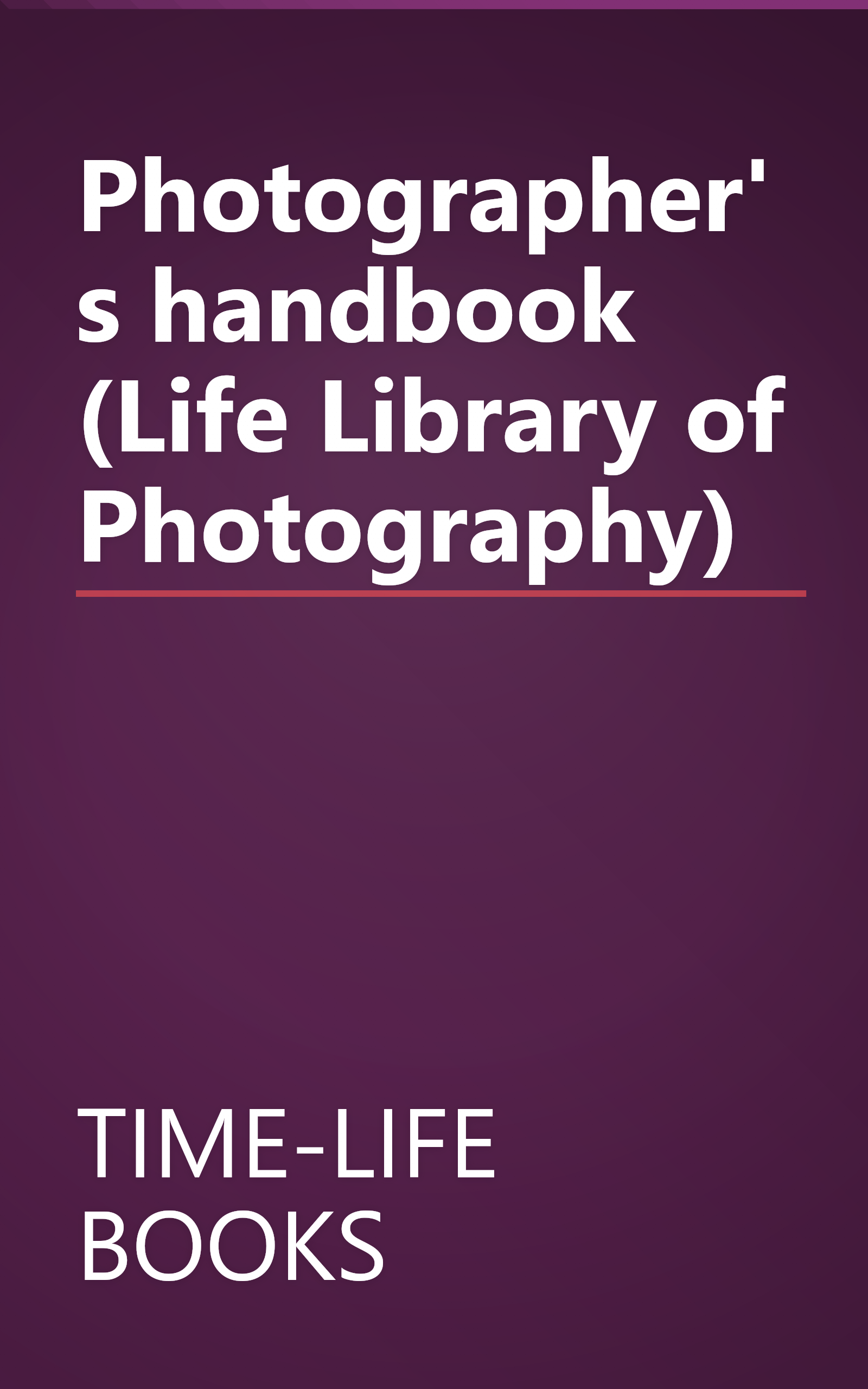 Photographer's handbook (Life Library of Photography) book cover