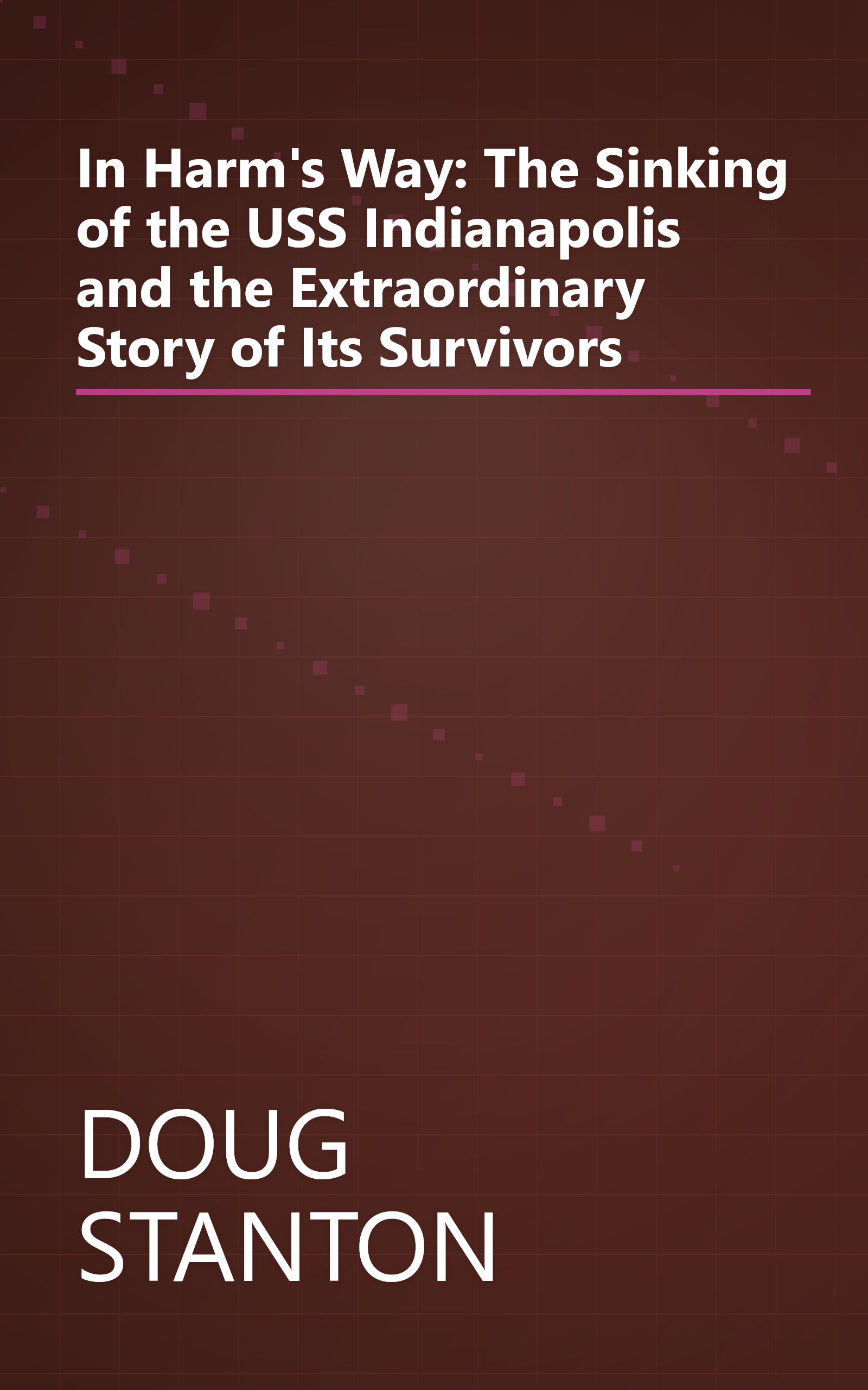 In Harm's Way: The Sinking of the USS Indianapolis and the Extraordinary Story of Its Survivors book cover