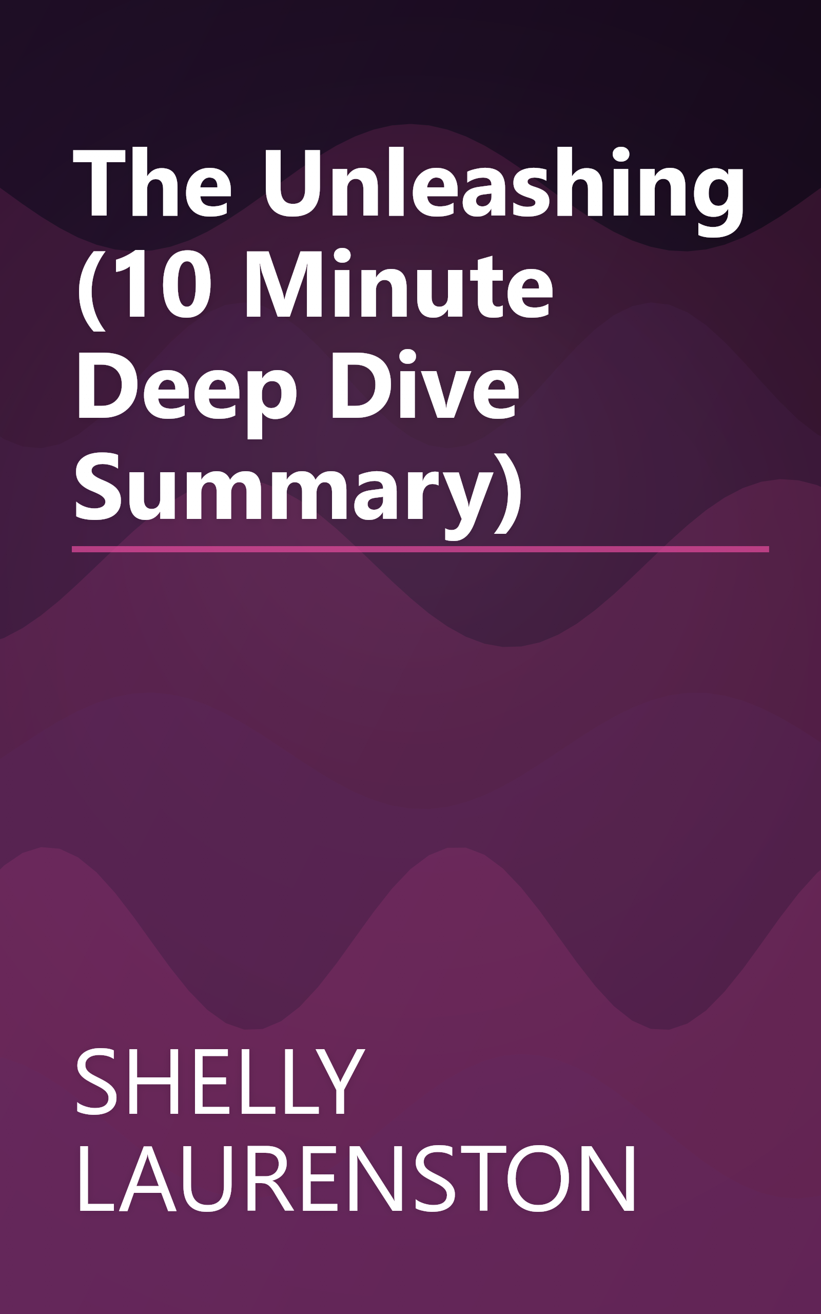 The Unleashing (10 Minute   Deep Dive Summary) book cover