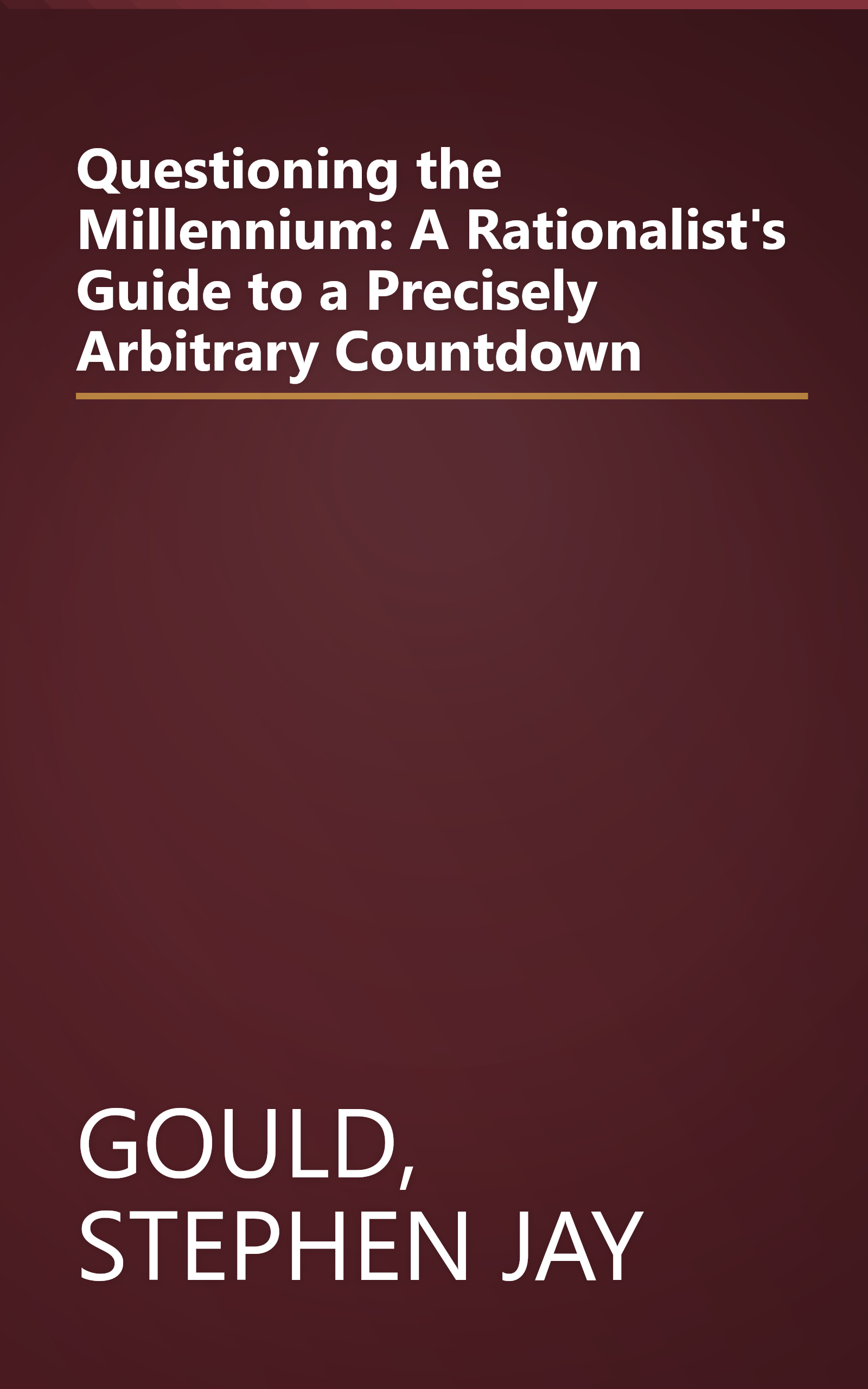 Questioning the Millennium: A Rationalist's Guide to a Precisely Arbitrary Countdown book cover