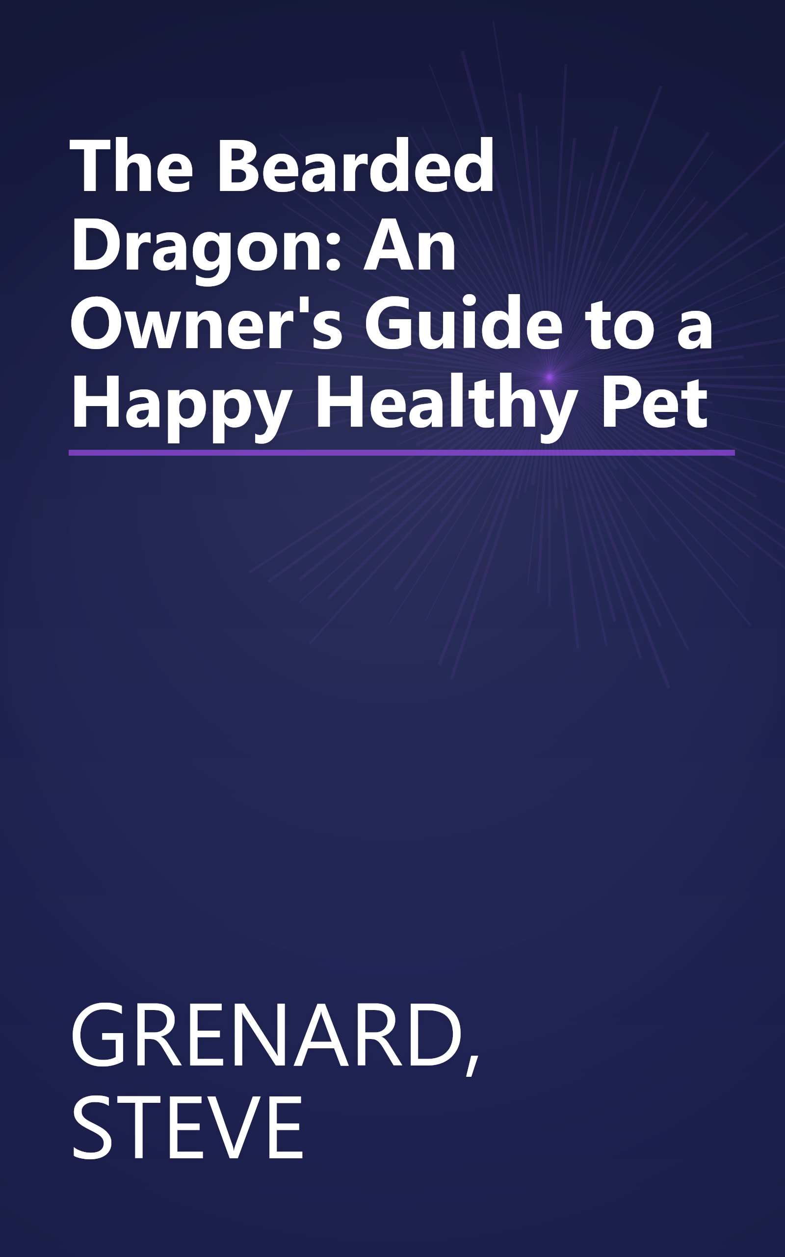The Bearded Dragon: An Owner's Guide to a Happy Healthy Pet book cover