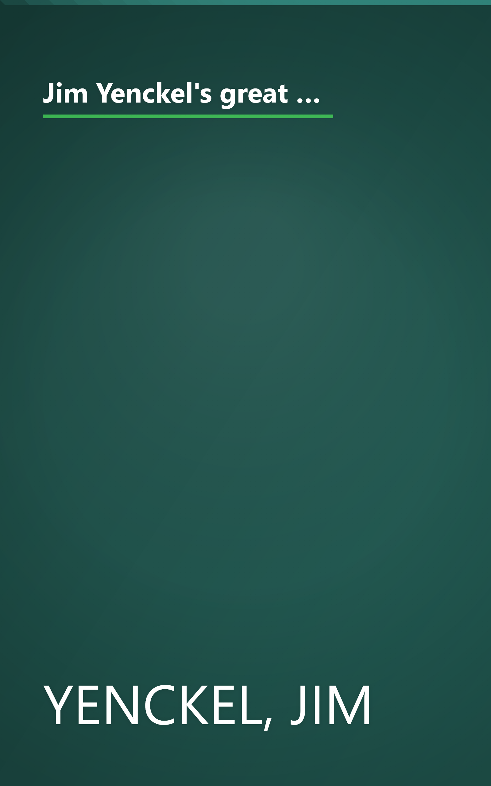 Jim Yenckel's great getaway guide: From full-of-fun bargain weeks to first class pampering and high adventure in the out-of-doors in Wash DC/MD/VA/PA/DE/NJ/NC/WV book cover