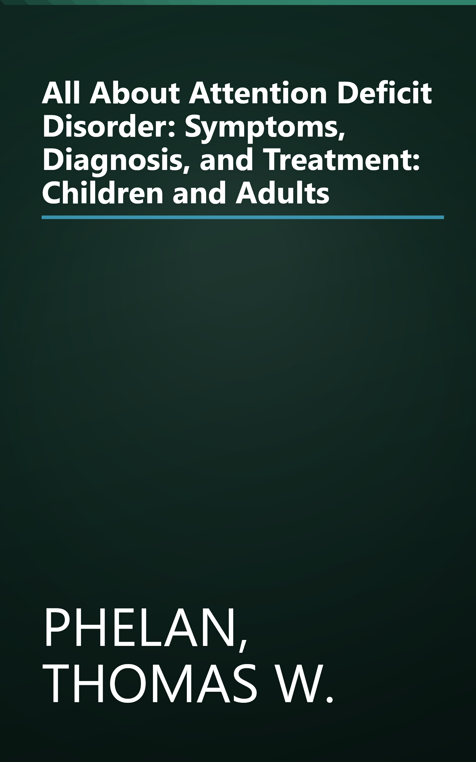 All About Attention Deficit Disorder: Symptoms, Diagnosis, and Treatment: Children and Adults book cover