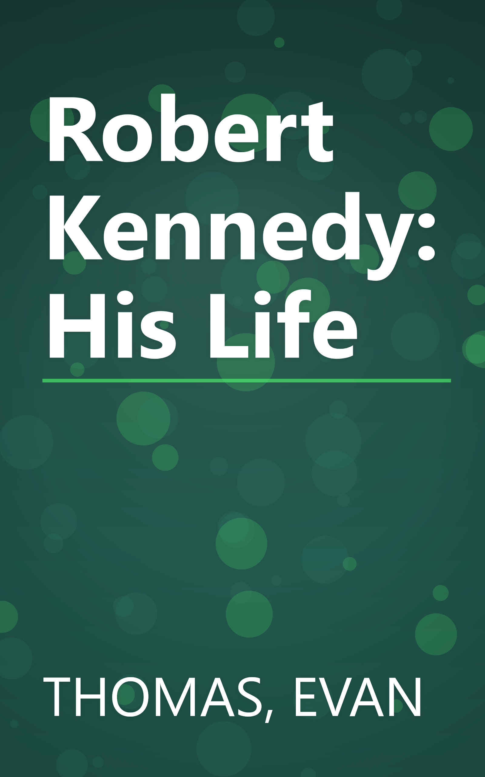 Robert Kennedy: His Life book cover